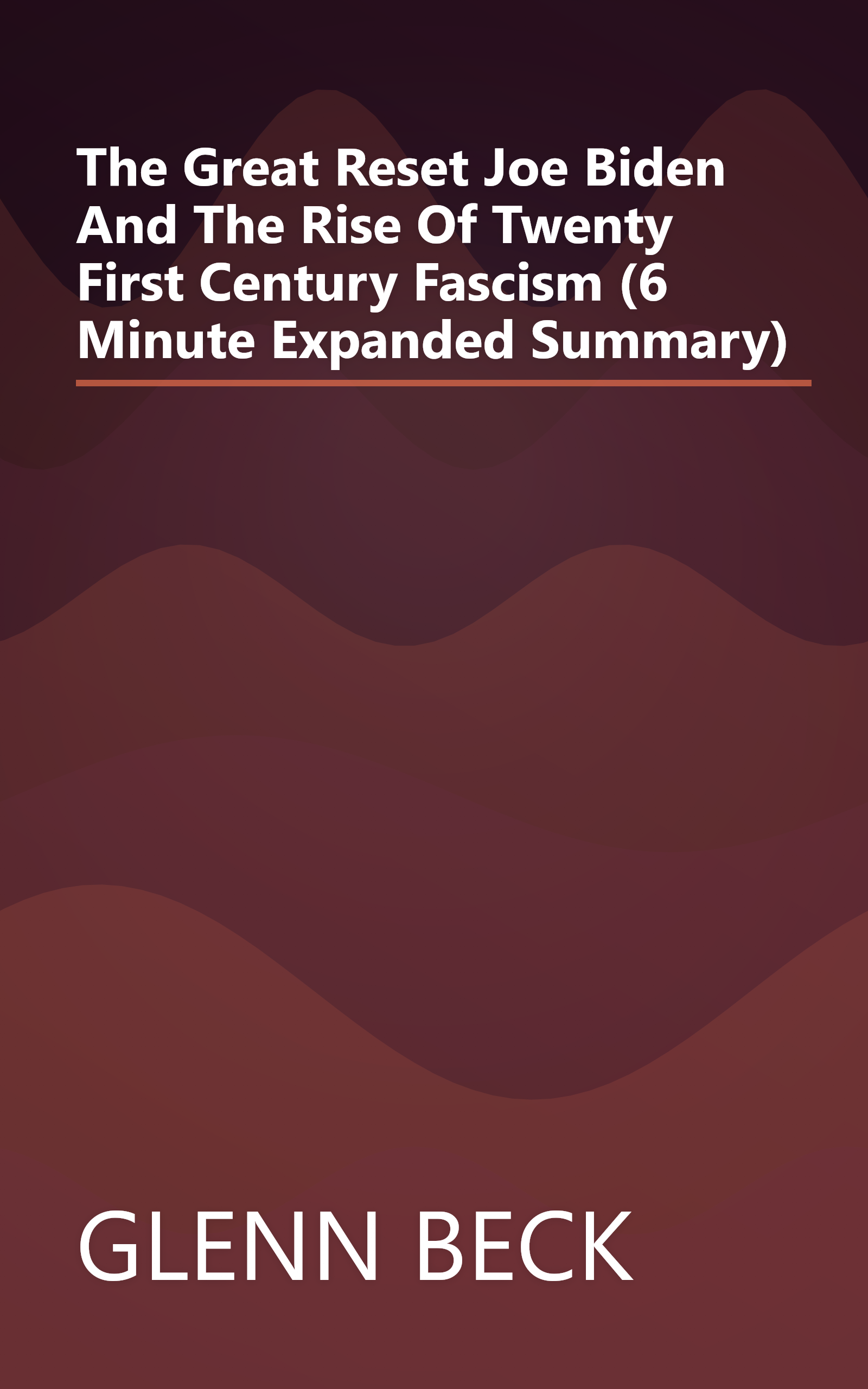 The Great Reset  Joe Biden And The Rise Of Twenty First Century Fascism (6 Minute   Expanded Summary) book cover