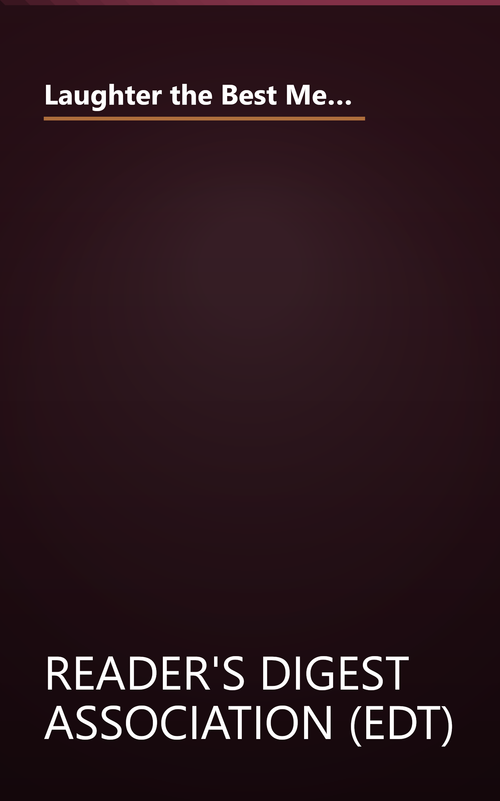 Laughter the Best Medicine: A Laugh-Out-Loud Collection of our Funniest Jokes, Quotes, Stories & Cartoons(Reader's Digest) book cover