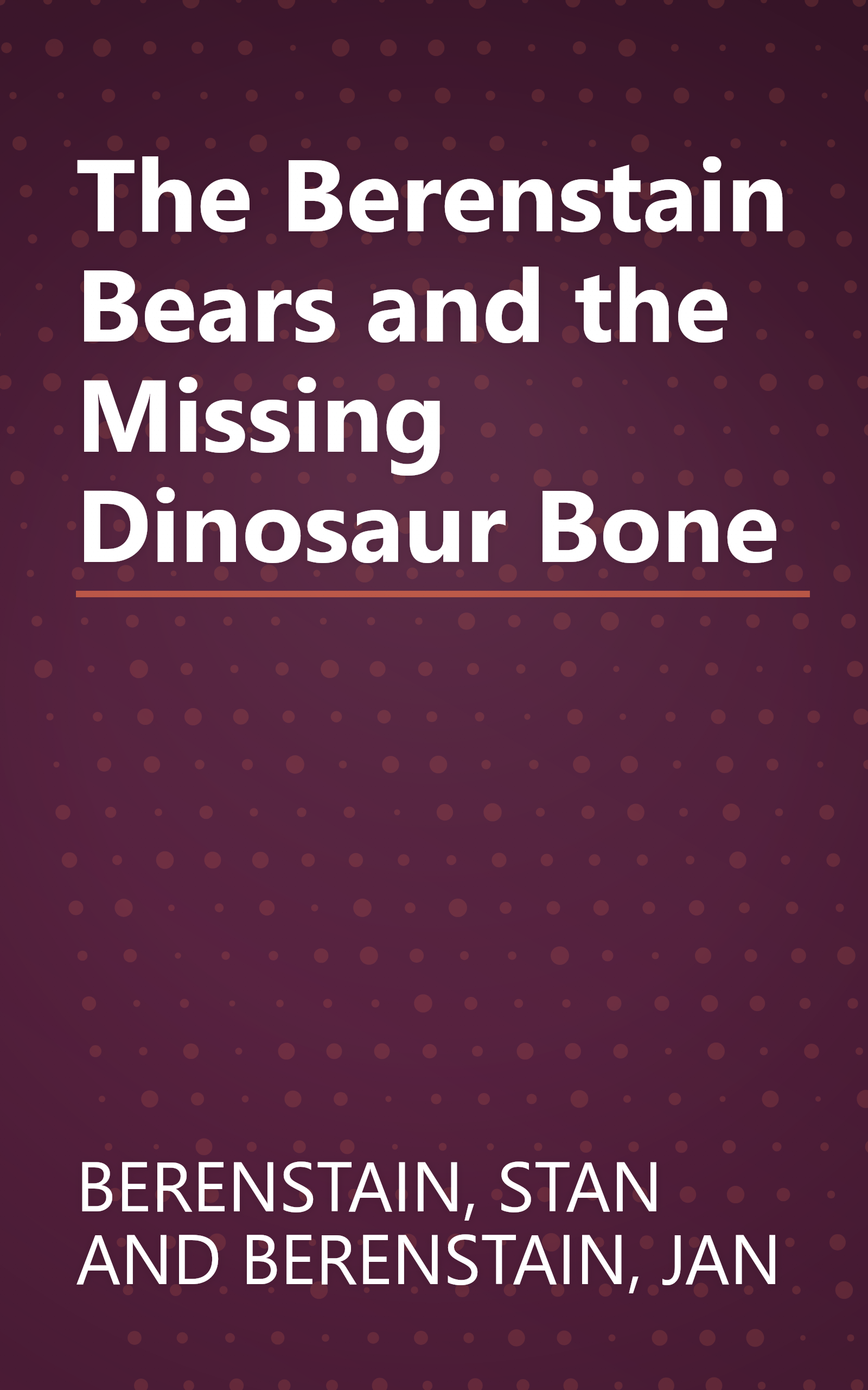 The Berenstain Bears and the Missing Dinosaur Bone book cover