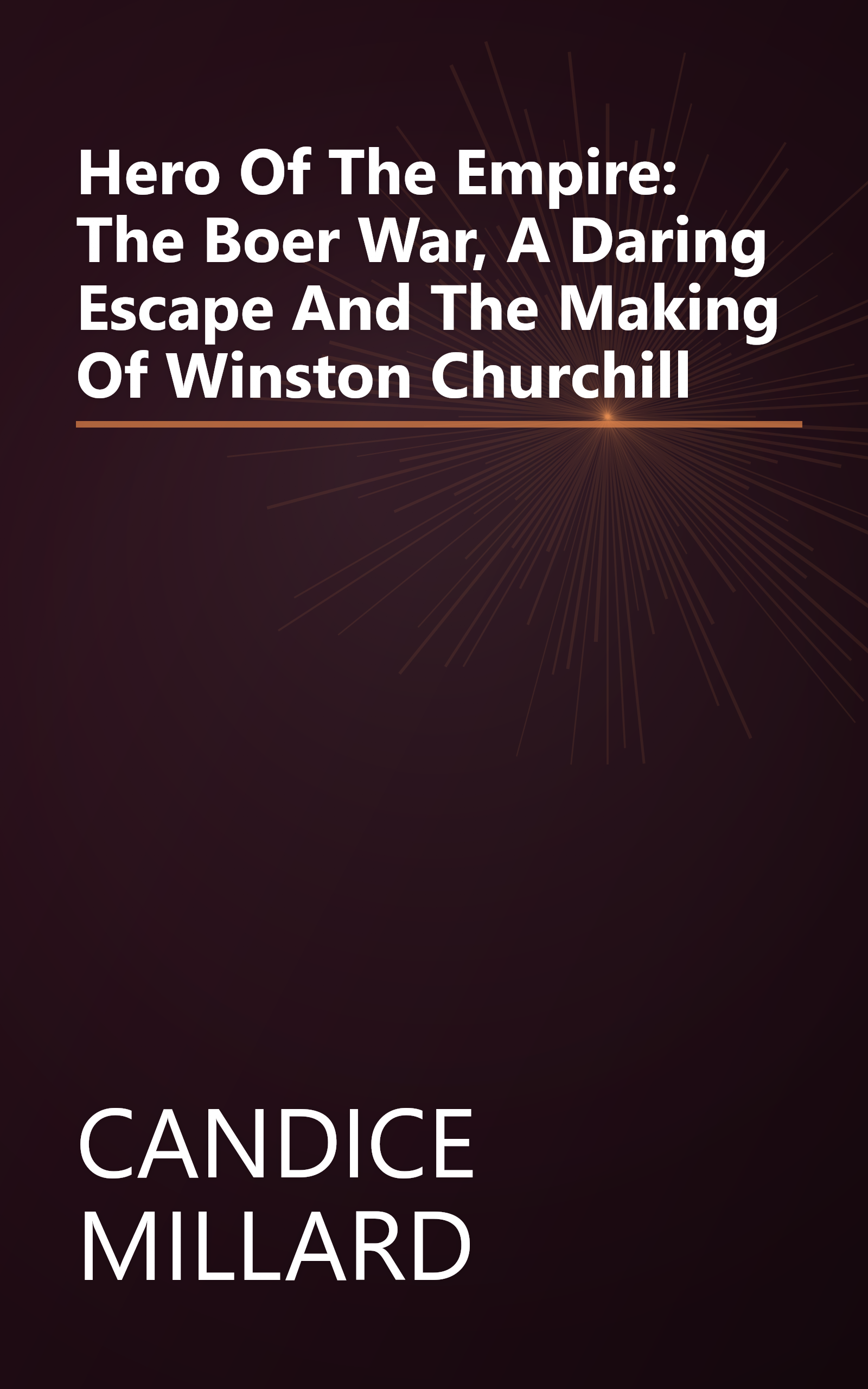 Hero Of The Empire: The Boer War, A Daring Escape And The Making Of Winston Churchill book cover