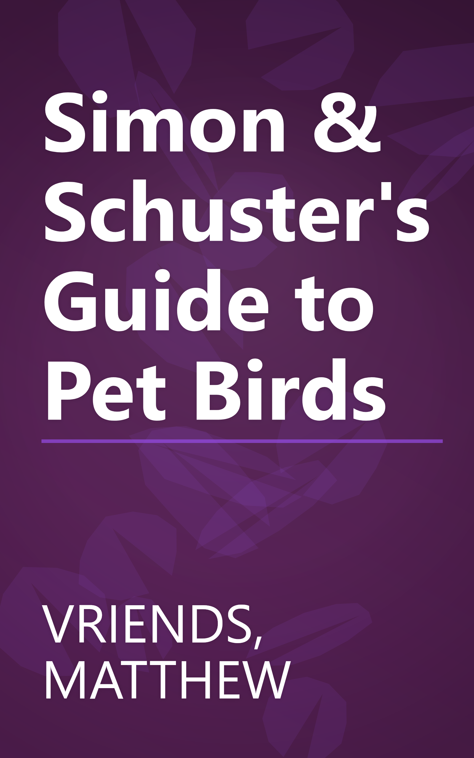Simon & Schuster's Guide to Pet Birds book cover