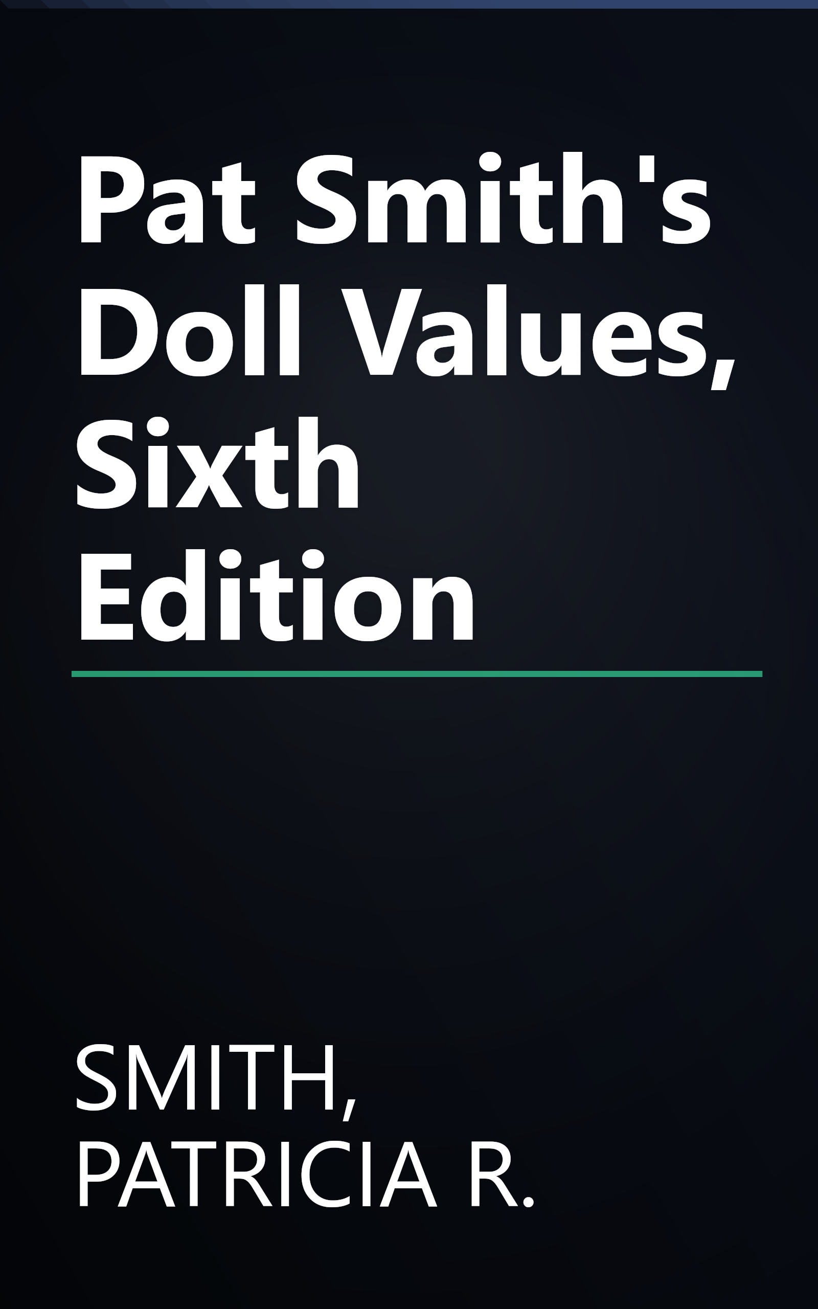 Pat Smith's Doll Values, Sixth Edition book cover