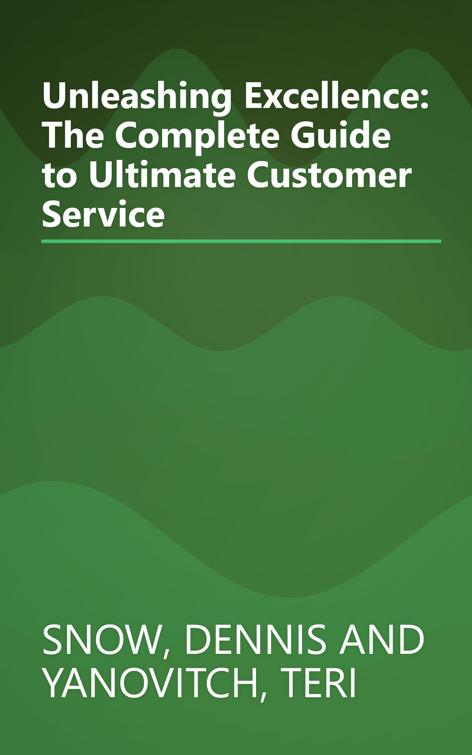 Unleashing Excellence: The Complete Guide to Ultimate Customer Service book cover