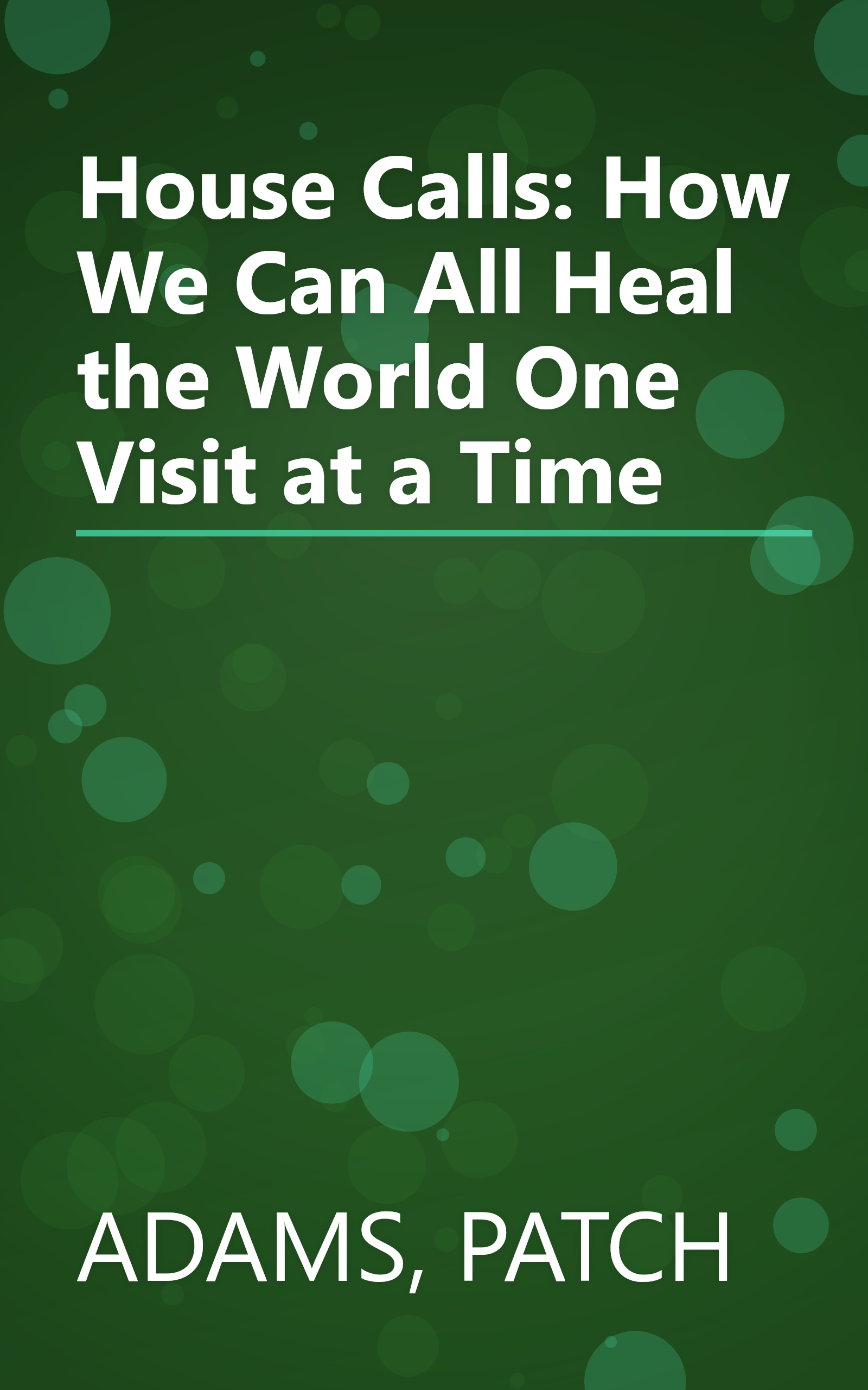 House Calls: How We Can All Heal the World One Visit at a Time book cover