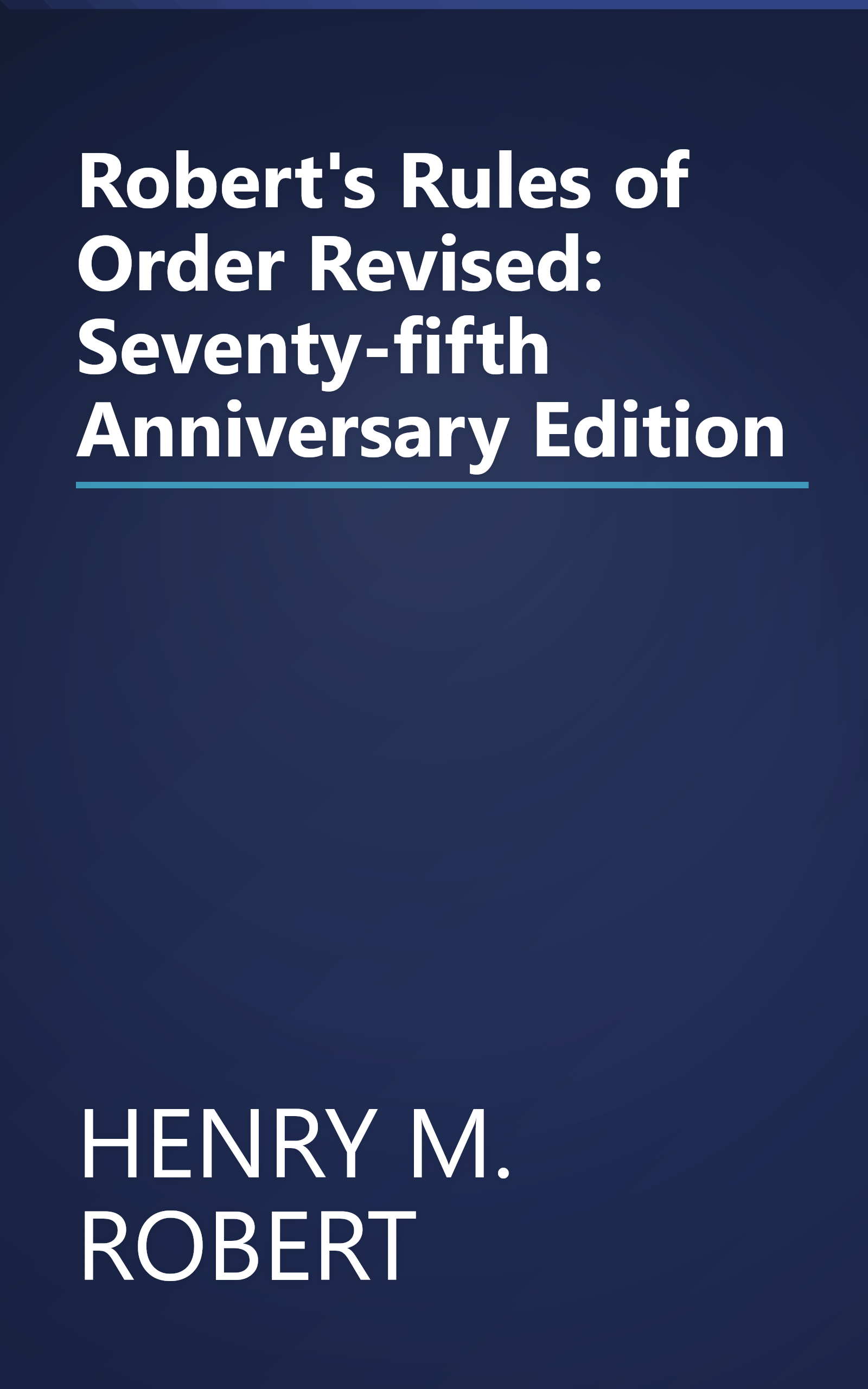 Robert's Rules of Order Revised: Seventy-fifth Anniversary Edition book cover