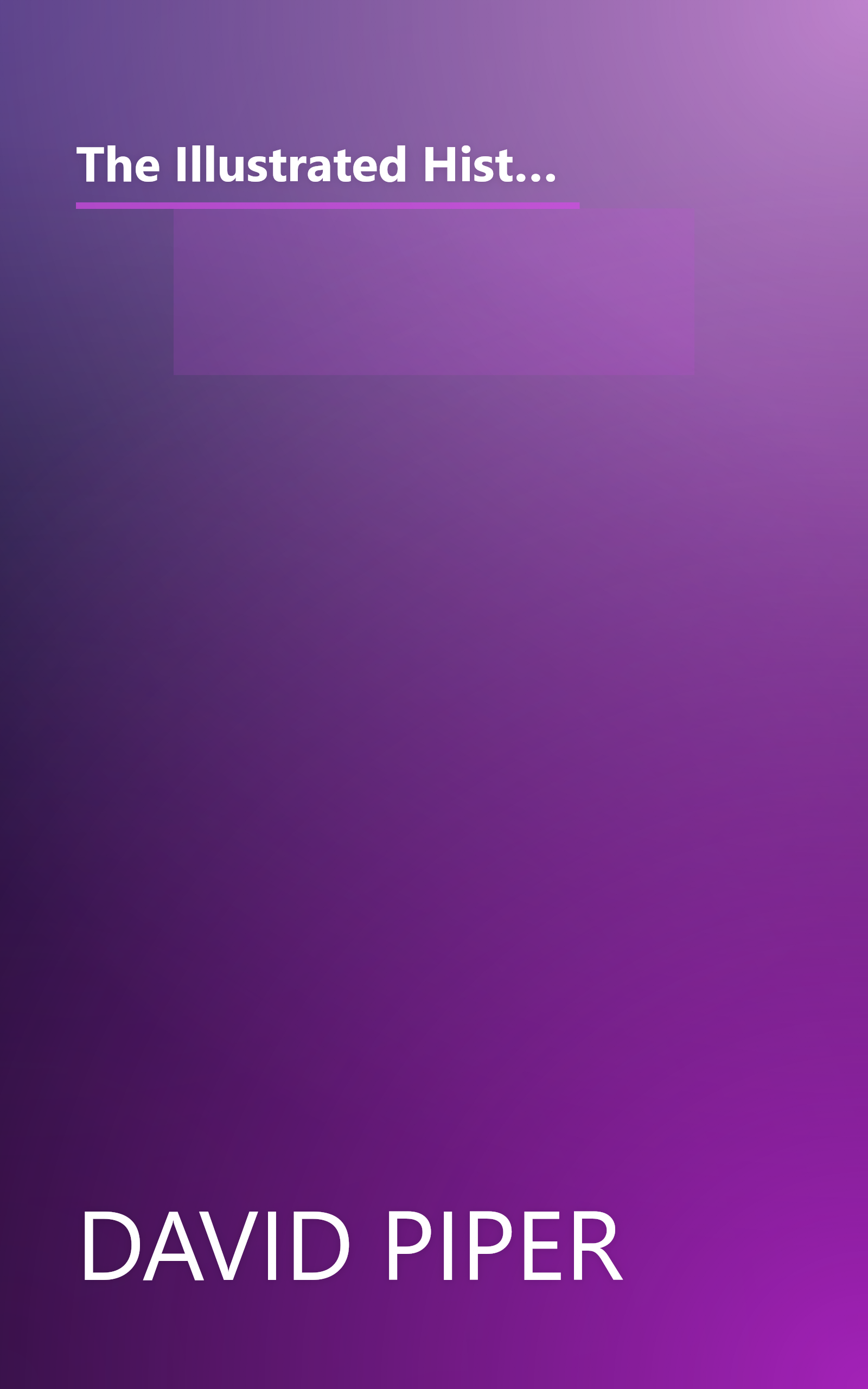 The Illustrated History of Art: Art Through the Ages, Including: Medieval and Early Renaissance Art, the Sixteenth Century, the Baroque Era, Eastern Art book cover