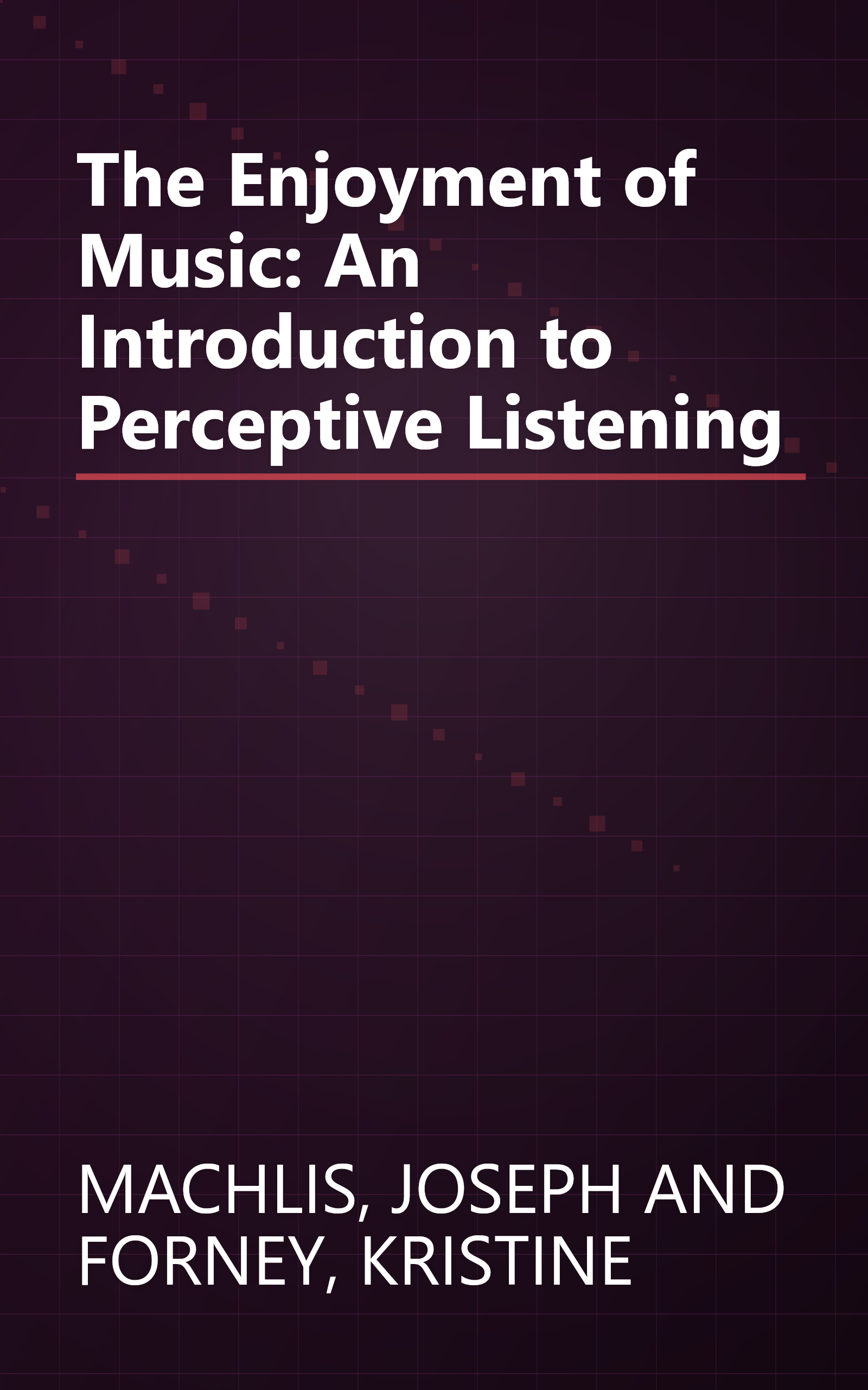 The Enjoyment of Music: An Introduction to Perceptive Listening book cover