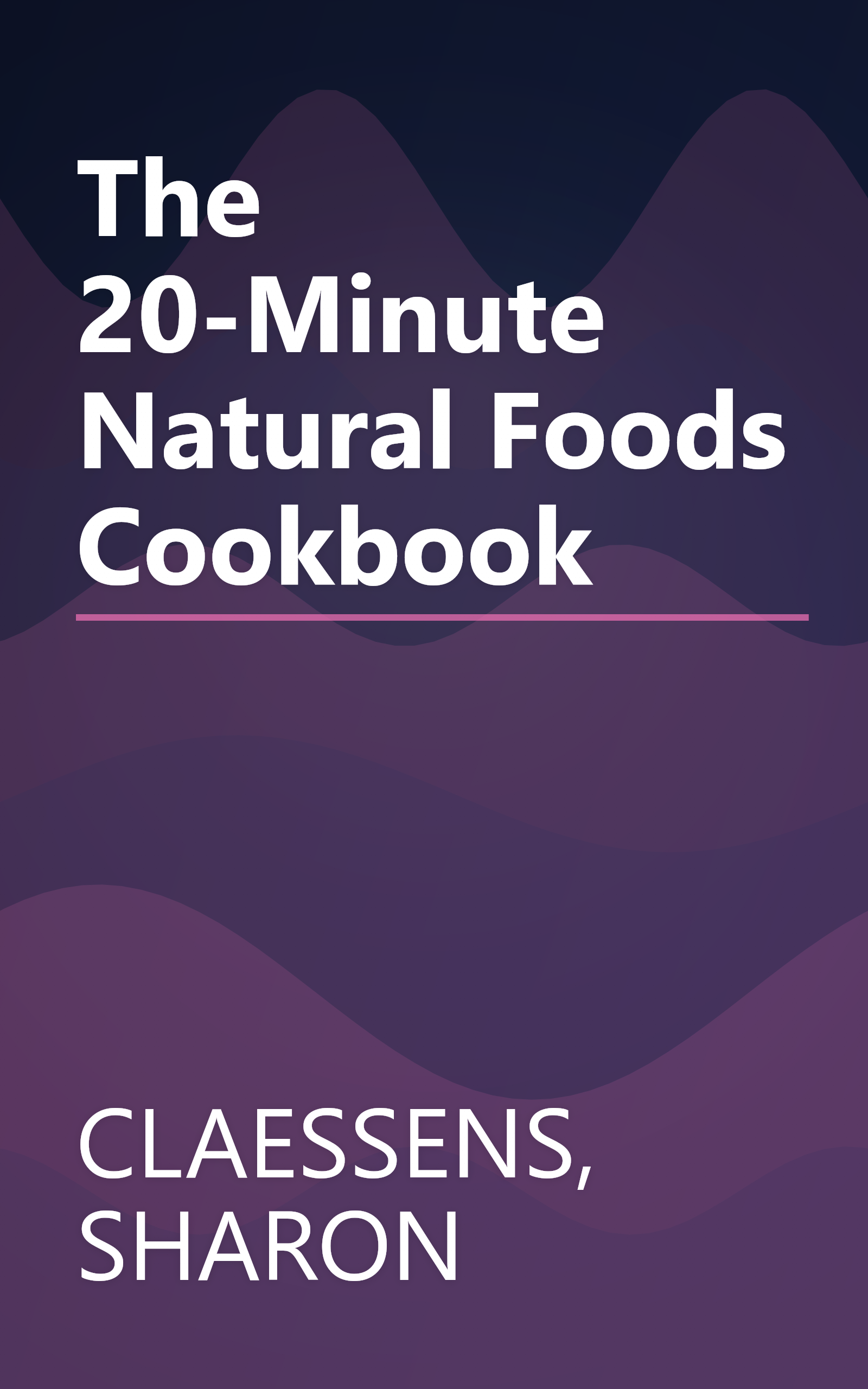 The 20-Minute Natural Foods Cookbook book cover