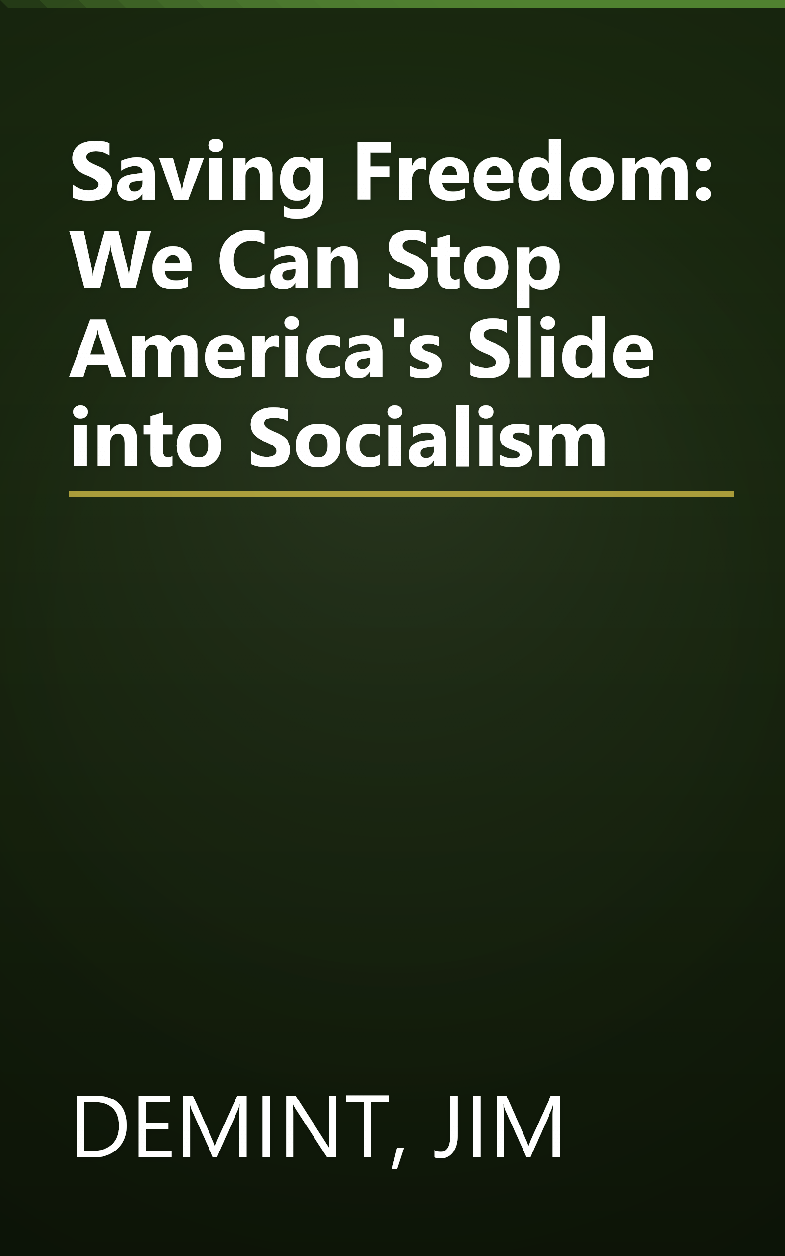 Saving Freedom: We Can Stop America's Slide into Socialism book cover
