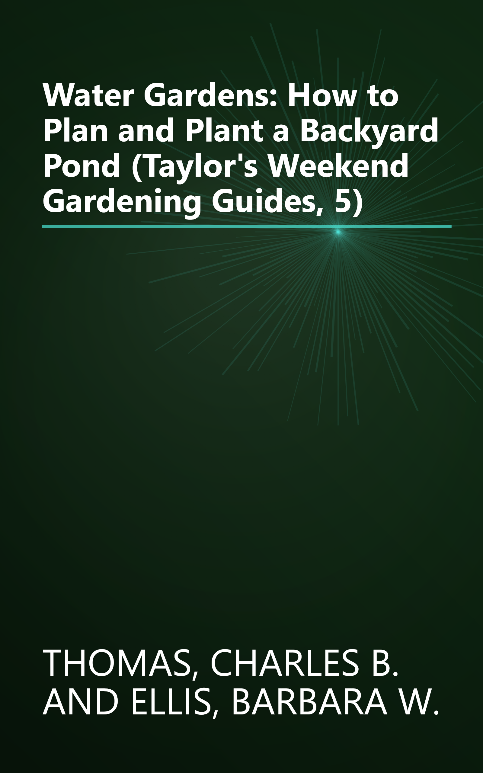 Water Gardens: How to Plan and Plant a Backyard Pond (Taylor's Weekend Gardening Guides, 5) book cover
