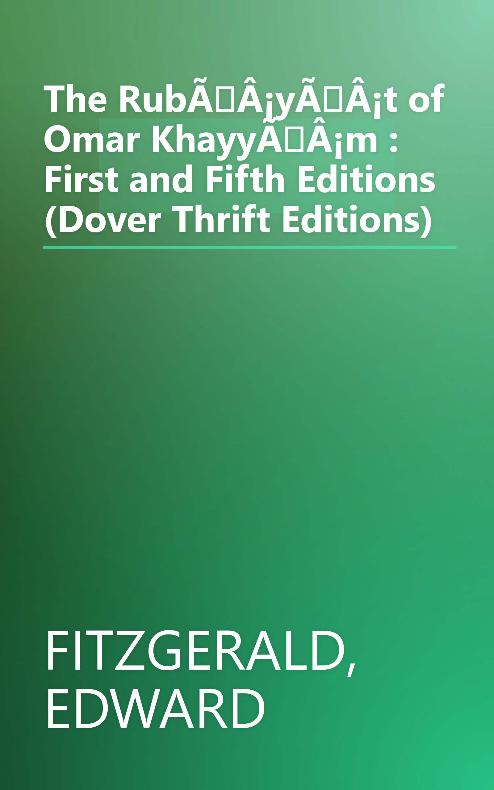 The RubÃÂ¡yÃÂ¡t of Omar KhayyÃÂ¡m : First and Fifth Editions (Dover Thrift Editions) book cover