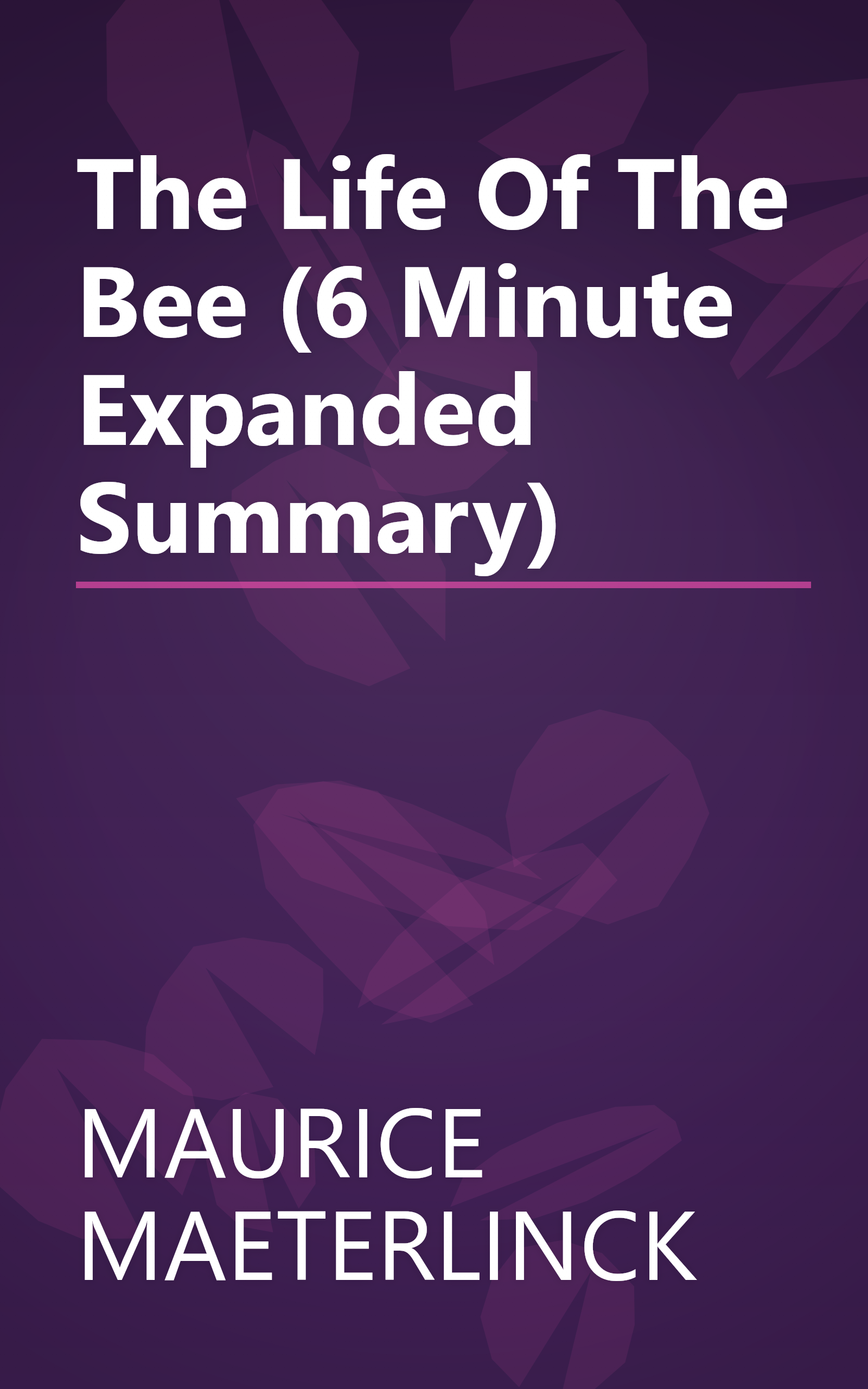 The Life Of The Bee (6 Minute   Expanded Summary) book cover