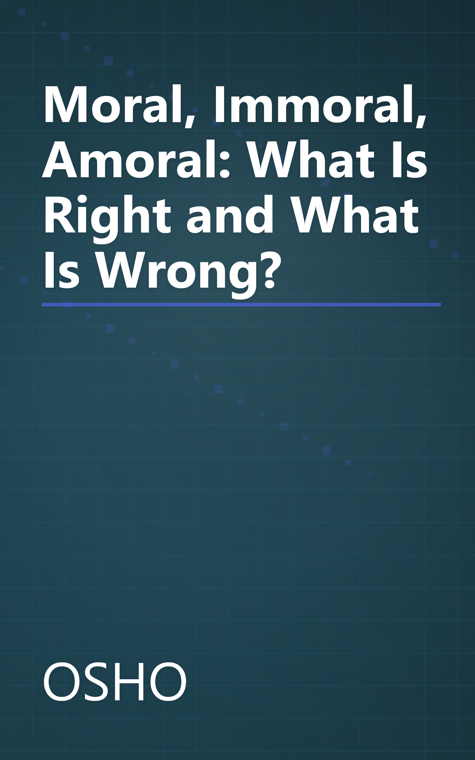 Moral, Immoral, Amoral: What Is Right and What Is Wrong? book cover