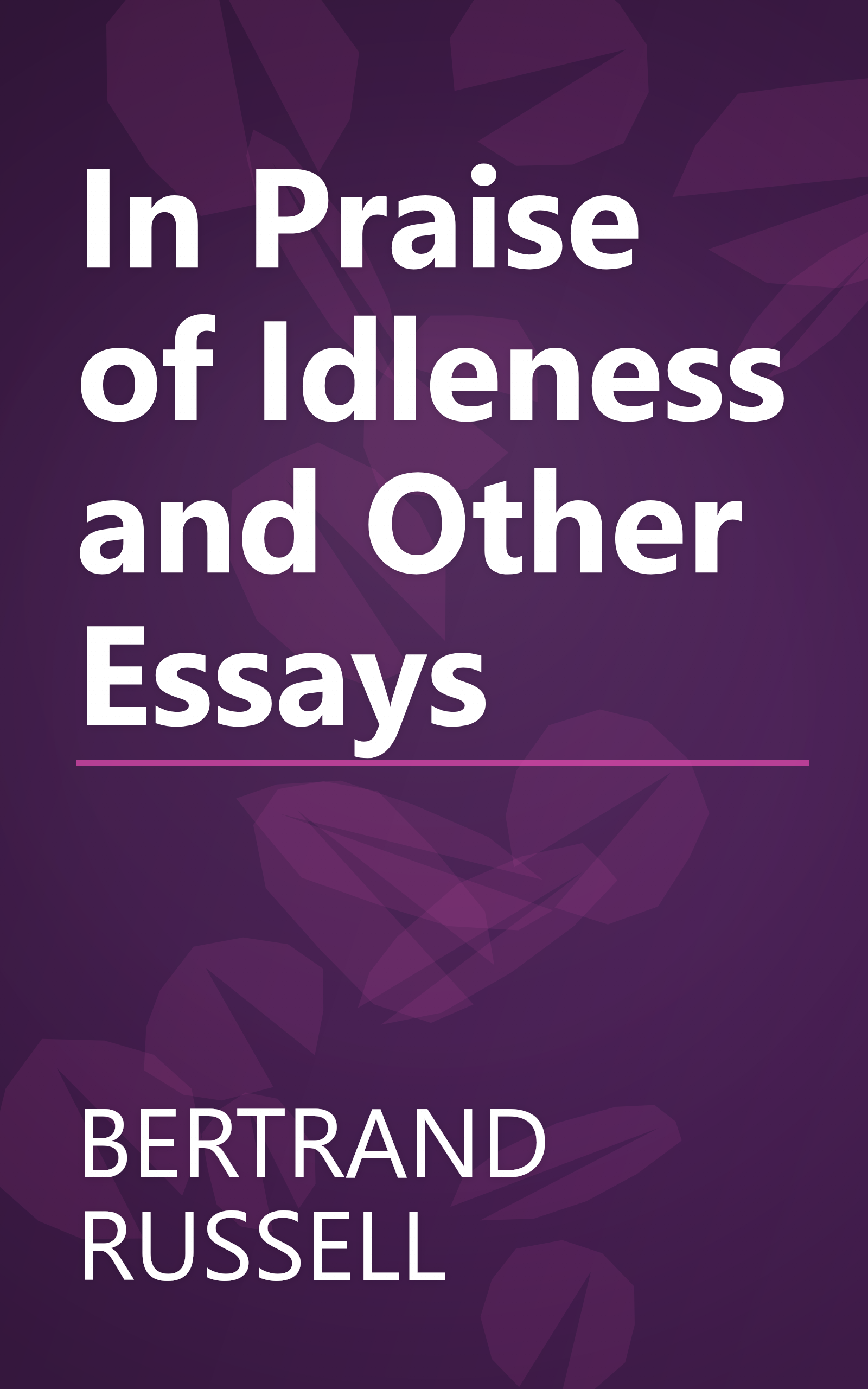 In Praise of Idleness and Other Essays book cover