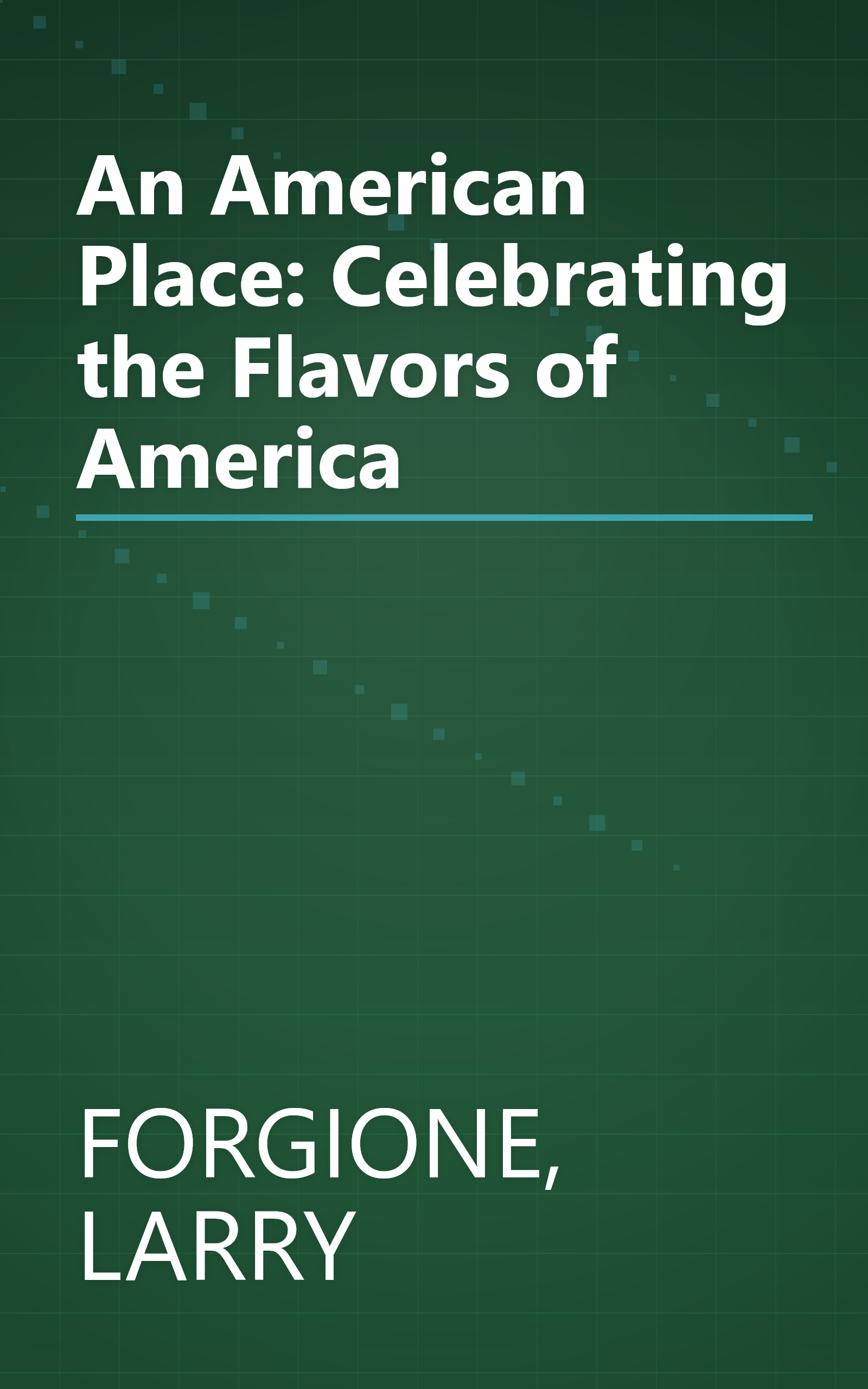 An American Place: Celebrating the Flavors of America book cover