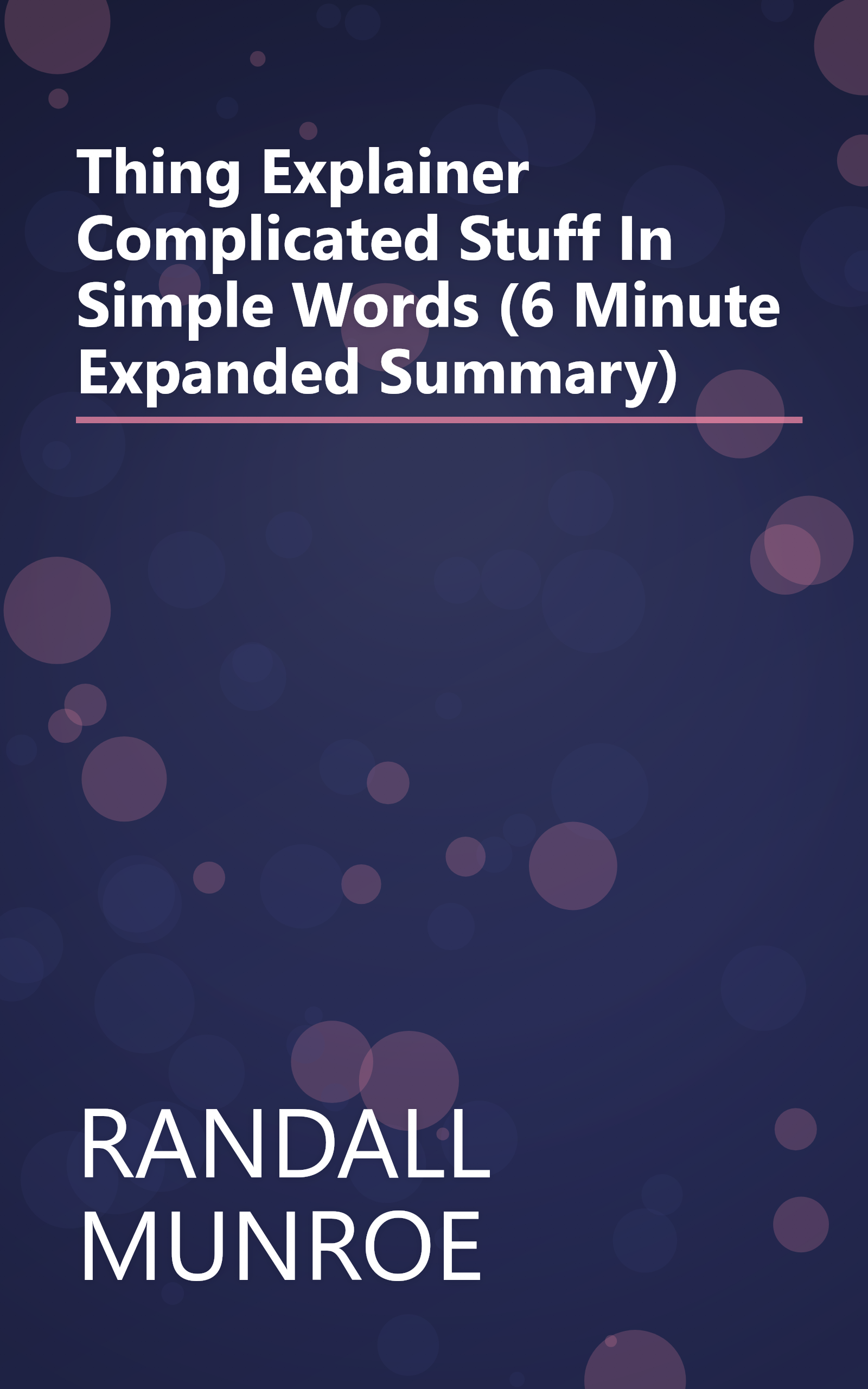 Thing Explainer  Complicated Stuff In Simple Words (6 Minute   Expanded Summary) book cover