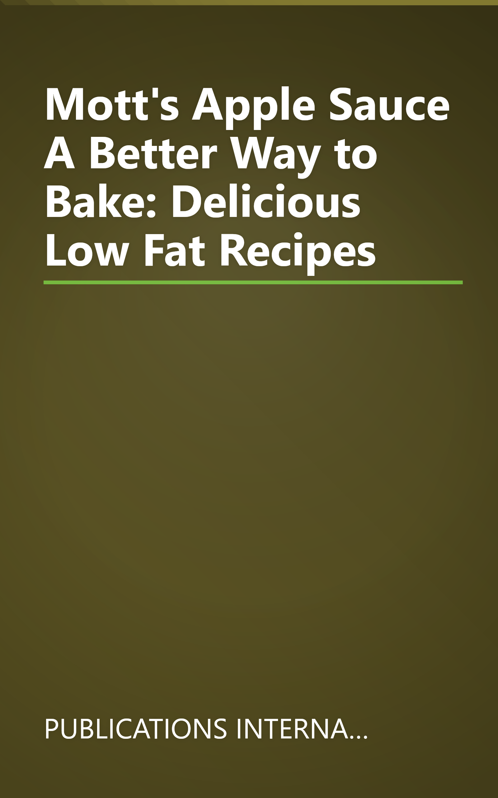 Mott's Apple Sauce A Better Way to Bake: Delicious Low Fat Recipes book cover