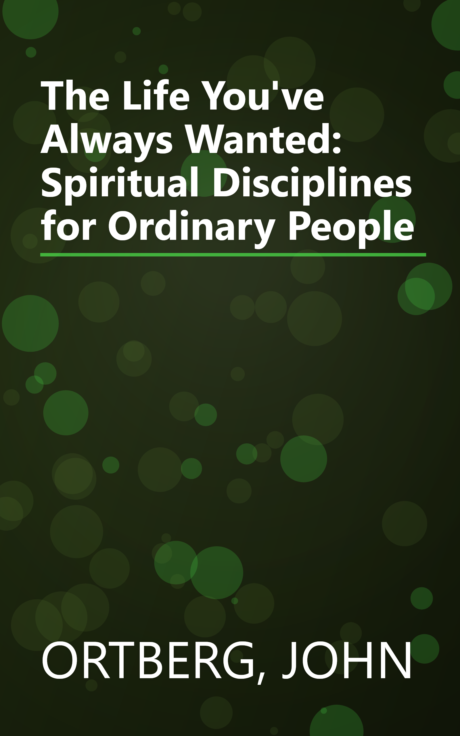 The Life You've Always Wanted: Spiritual Disciplines for Ordinary People book cover
