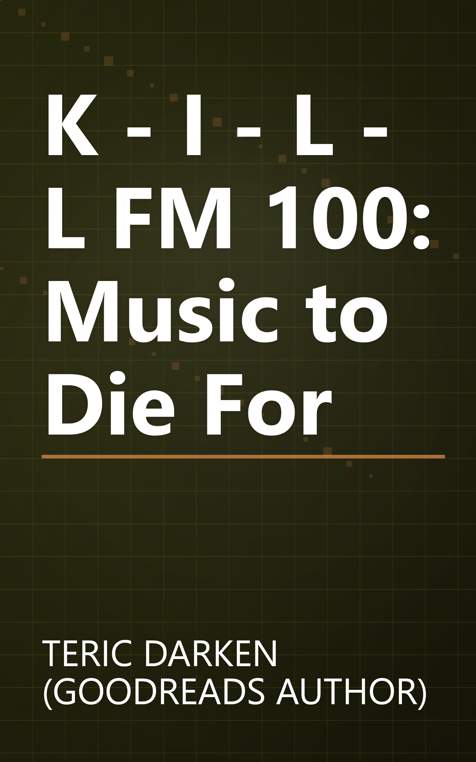 K - I - L - L FM 100: Music to Die For book cover