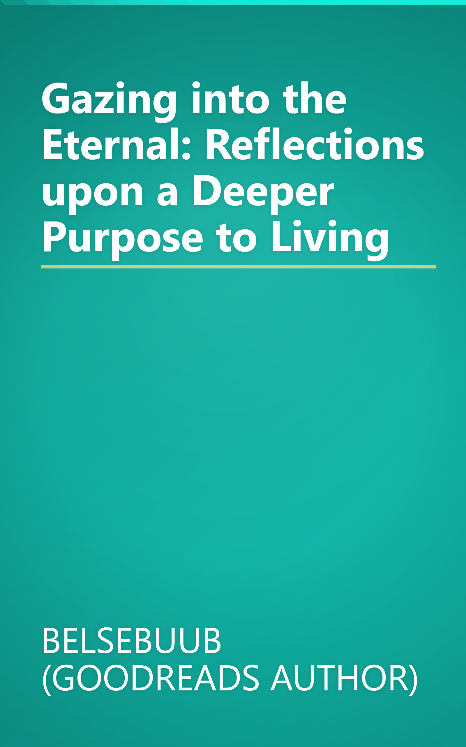 Gazing into the Eternal: Reflections upon a Deeper Purpose to Living book cover