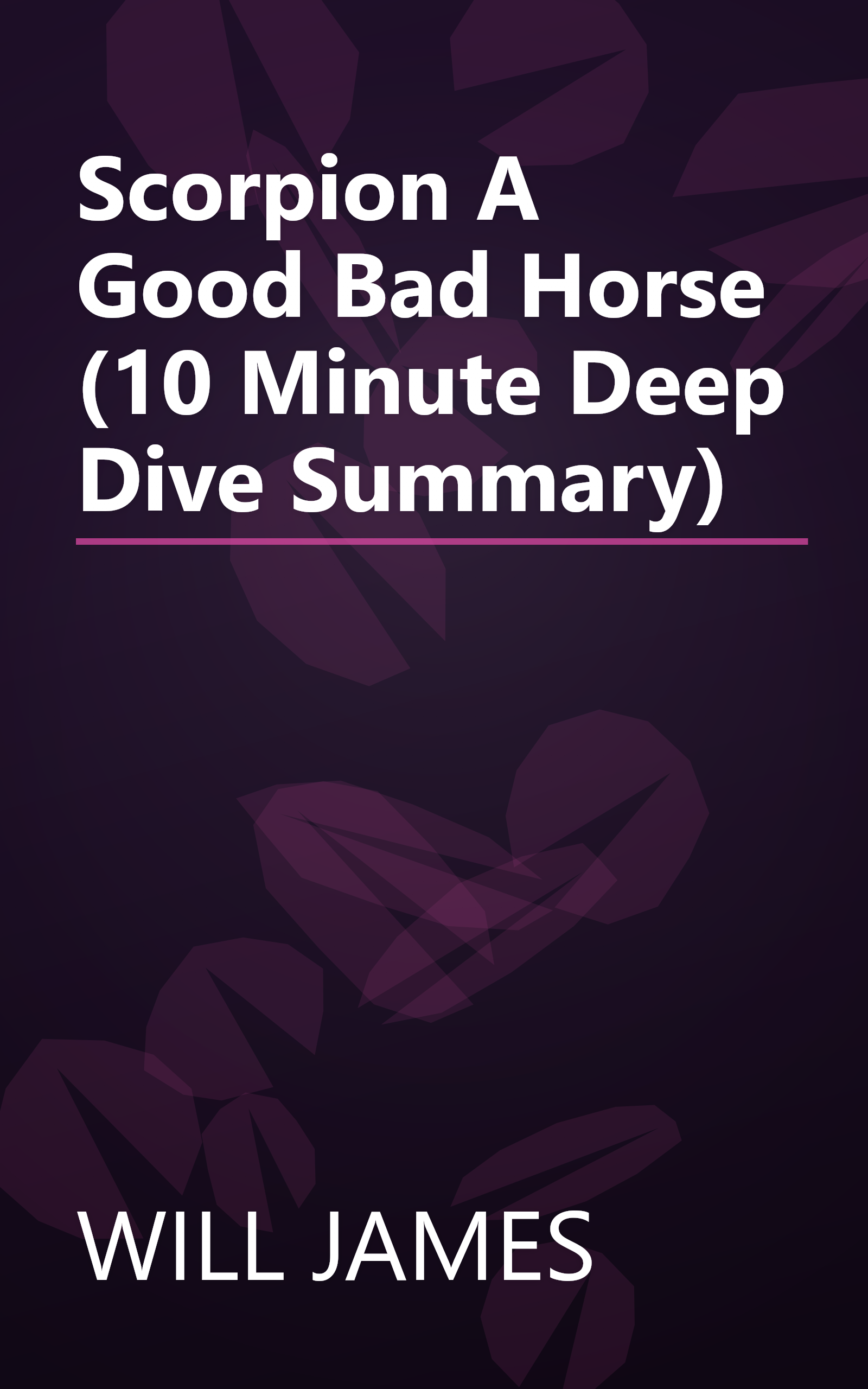 Scorpion  A Good Bad Horse (10 Minute   Deep Dive Summary) book cover