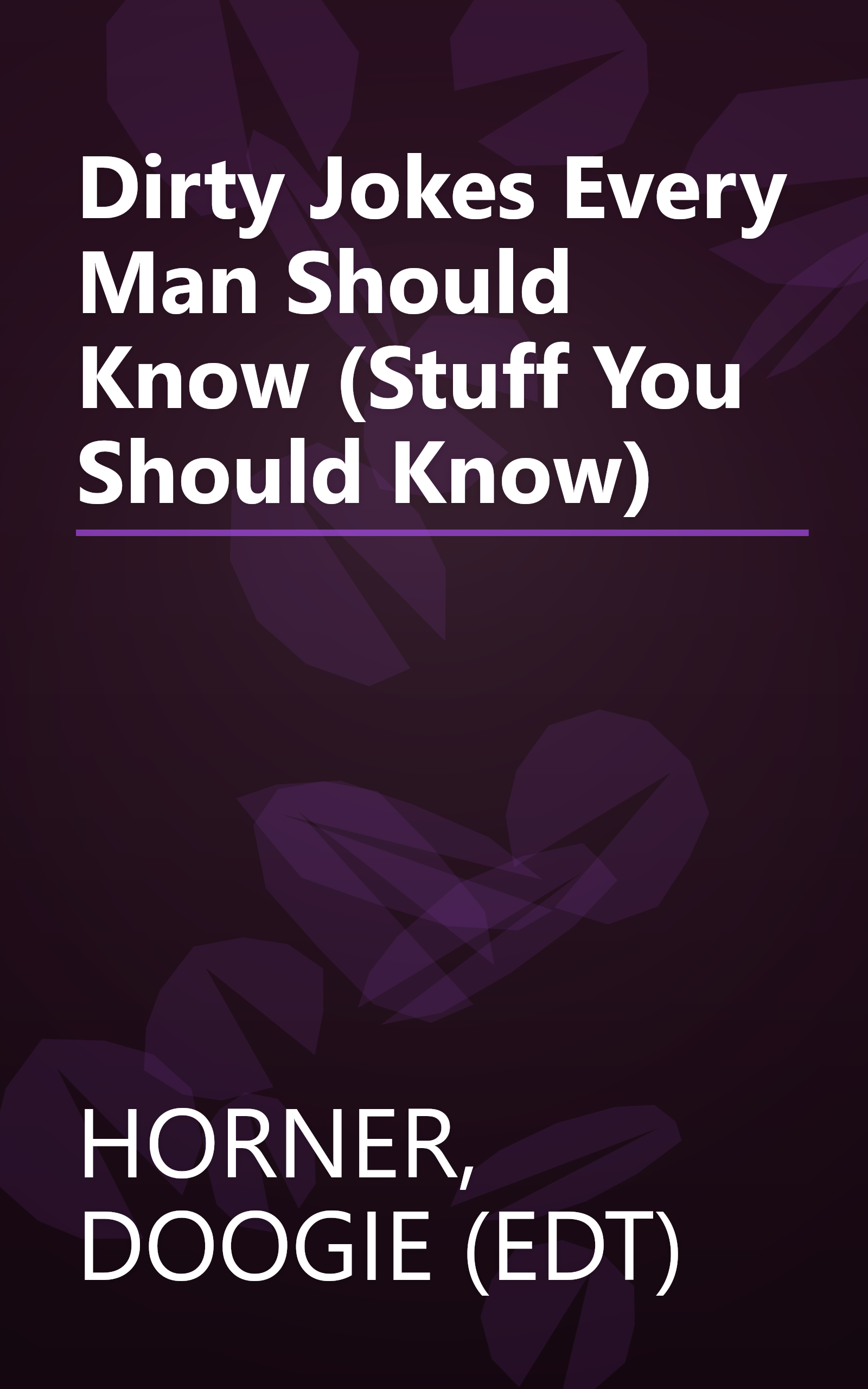 Dirty Jokes Every Man Should Know (Stuff You Should Know) book cover