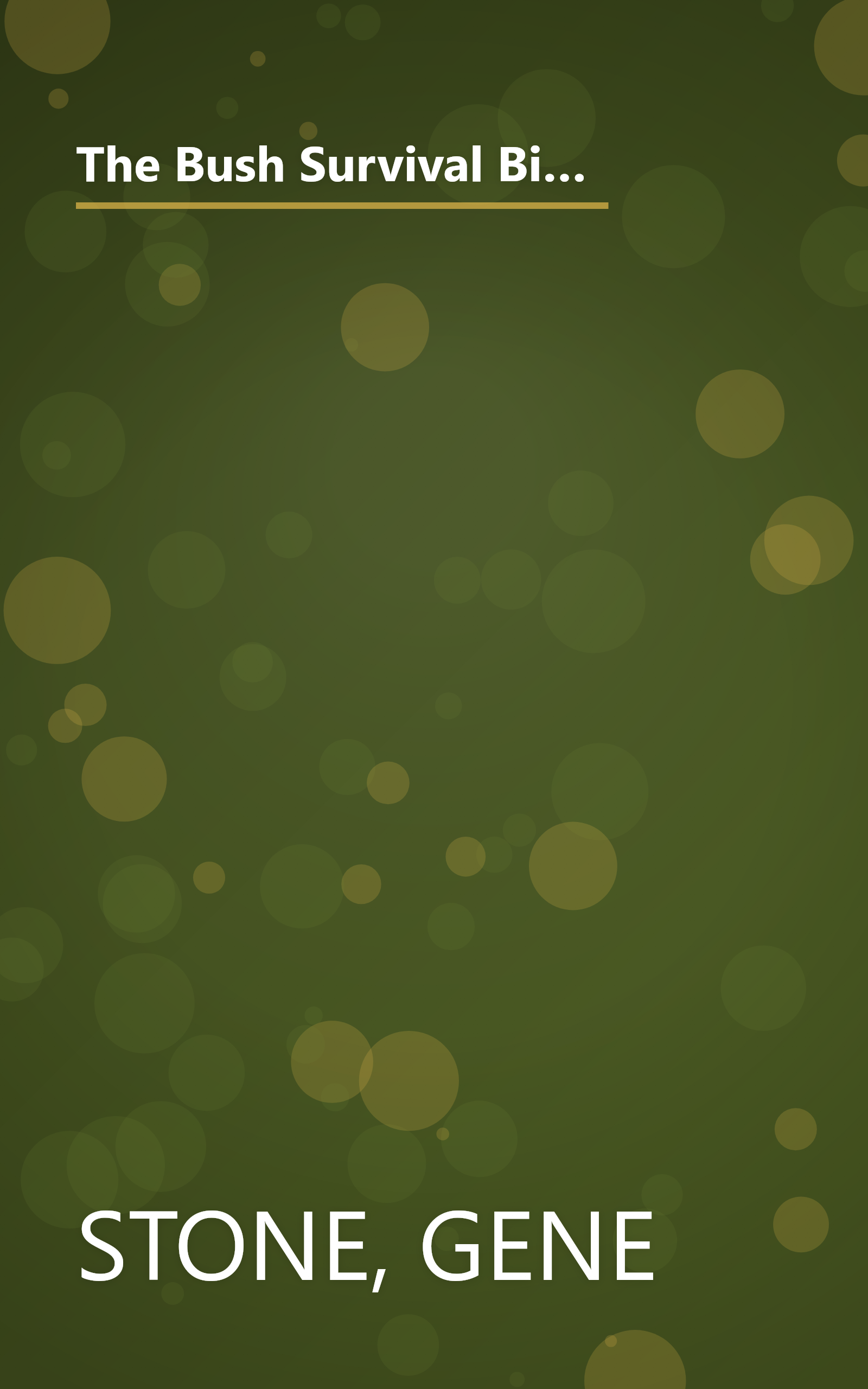 The Bush Survival Bible: 250 Ways to Make it Through the Next Four Years Without Misunderestimating the Dangers Ahead, and Other Subliminable Stategeries book cover