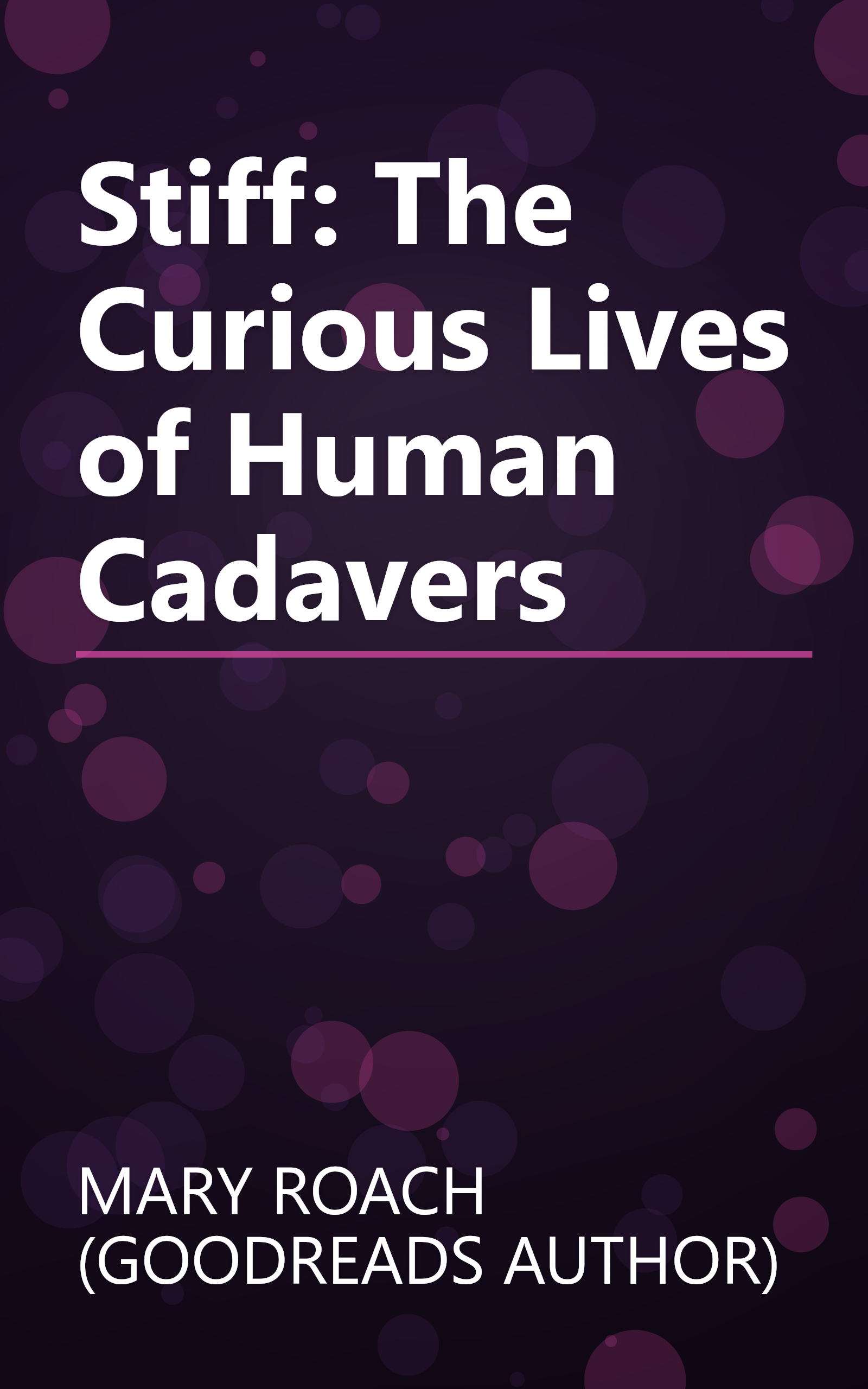 Stiff: The Curious Lives of Human Cadavers book cover