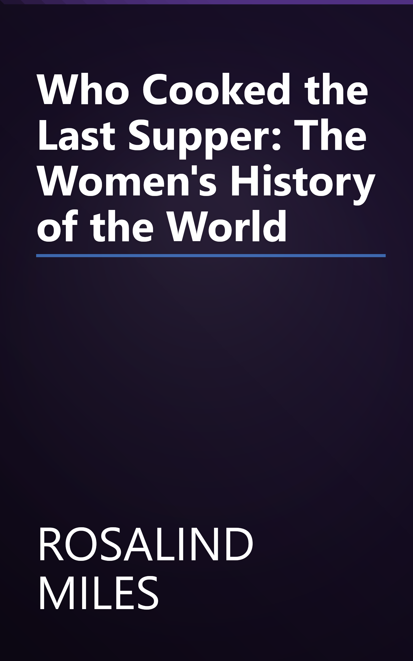 Who Cooked the Last Supper: The Women's History of the World book cover