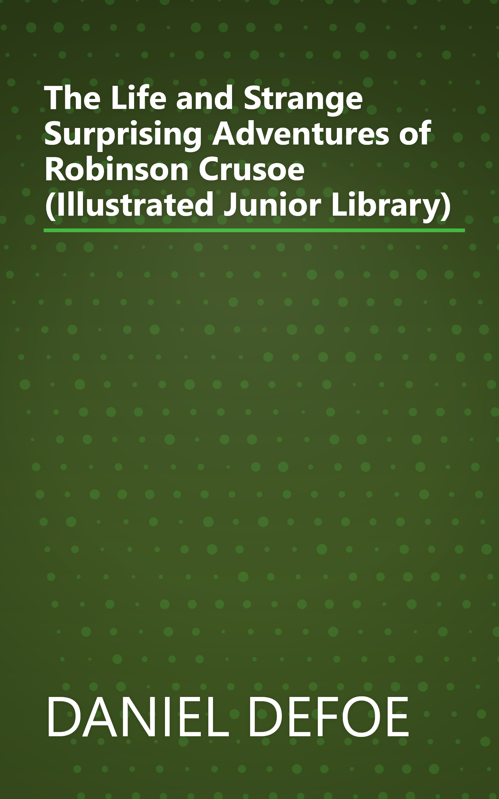 The Life and Strange Surprising Adventures of Robinson Crusoe (Illustrated Junior Library) book cover