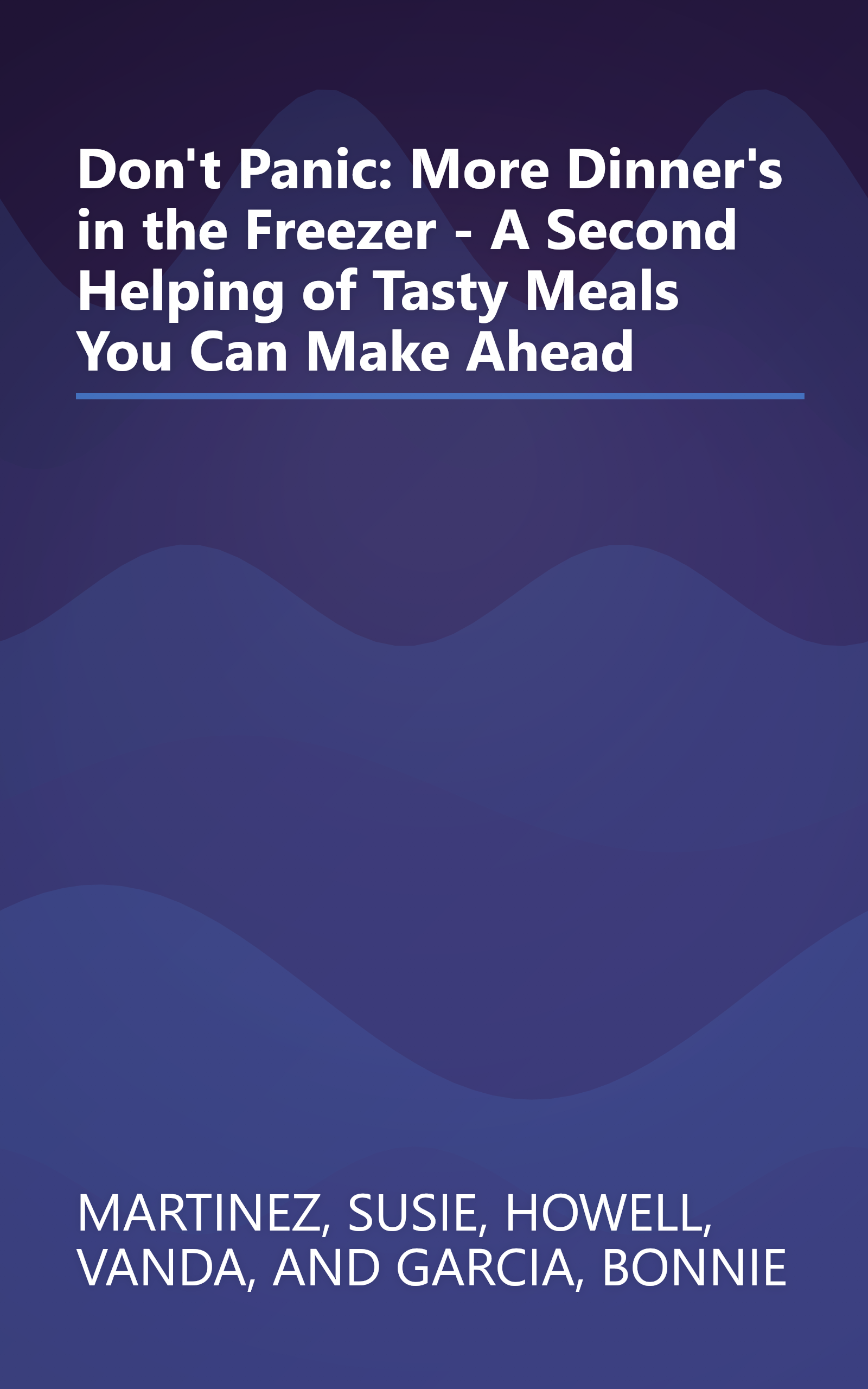 Don't Panic: More Dinner's in the Freezer - A Second Helping of Tasty Meals You Can Make Ahead book cover