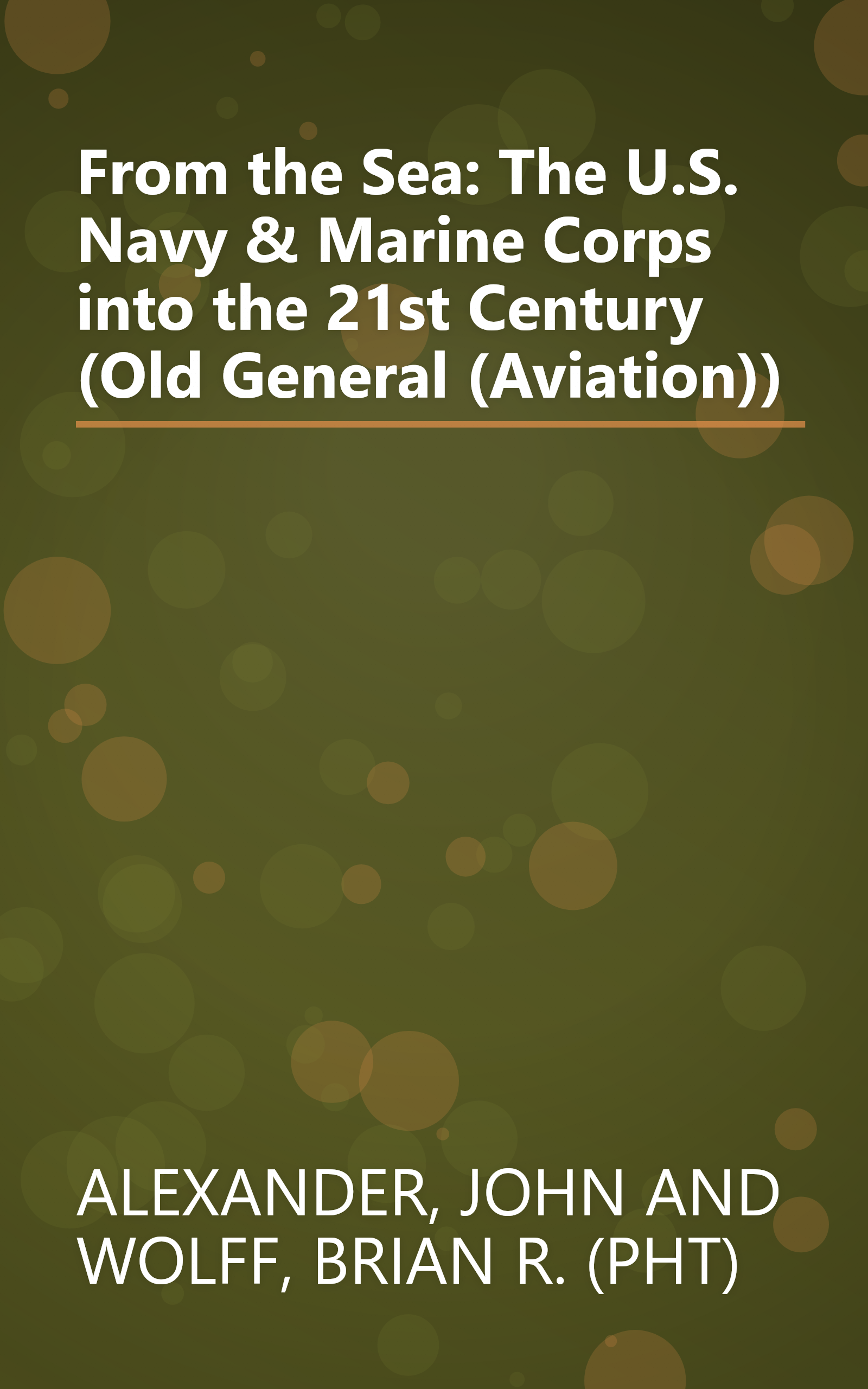 From the Sea: The U.S. Navy & Marine Corps into the 21st Century (Old General (Aviation)) book cover
