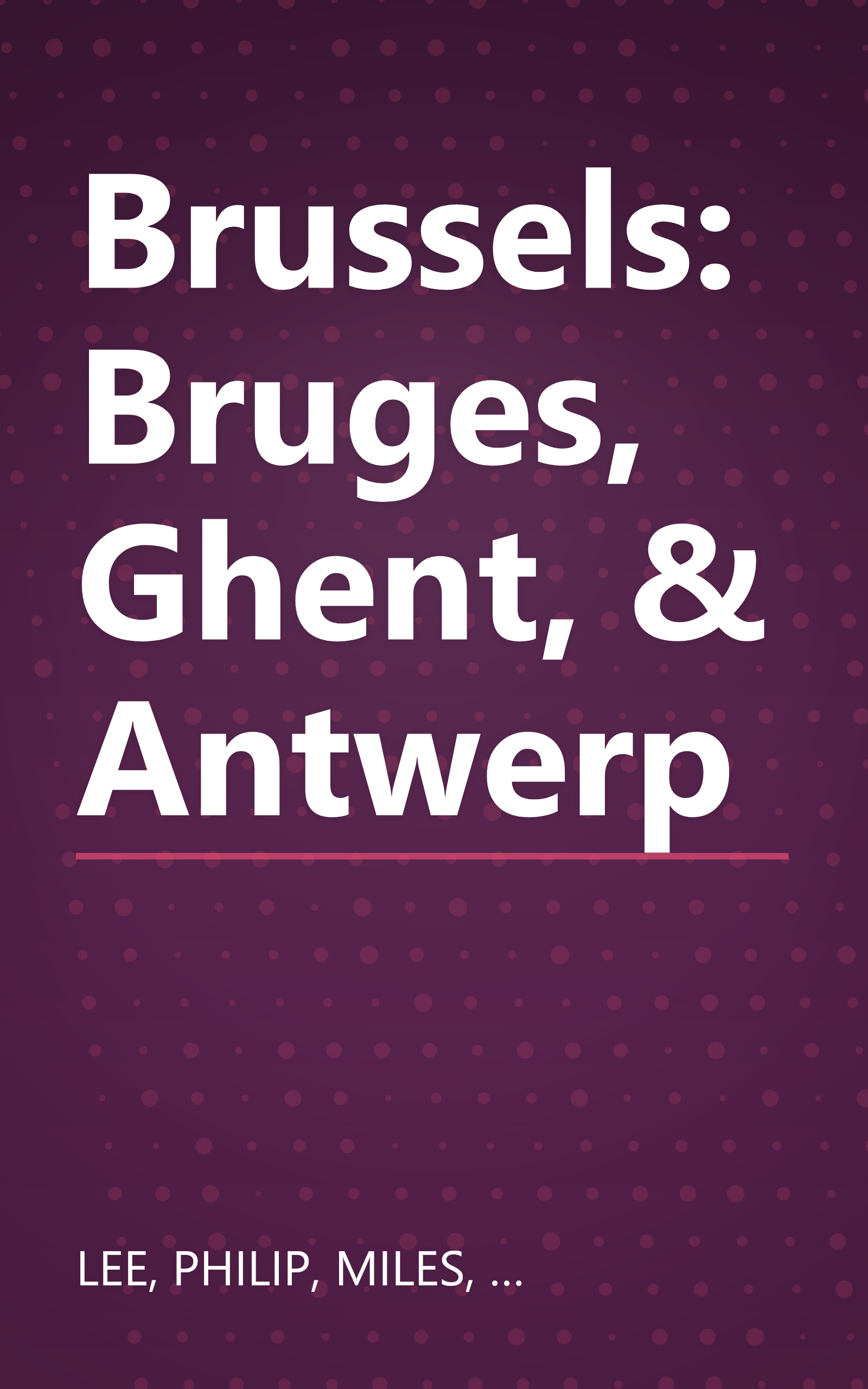 Brussels: Bruges, Ghent, & Antwerp book cover