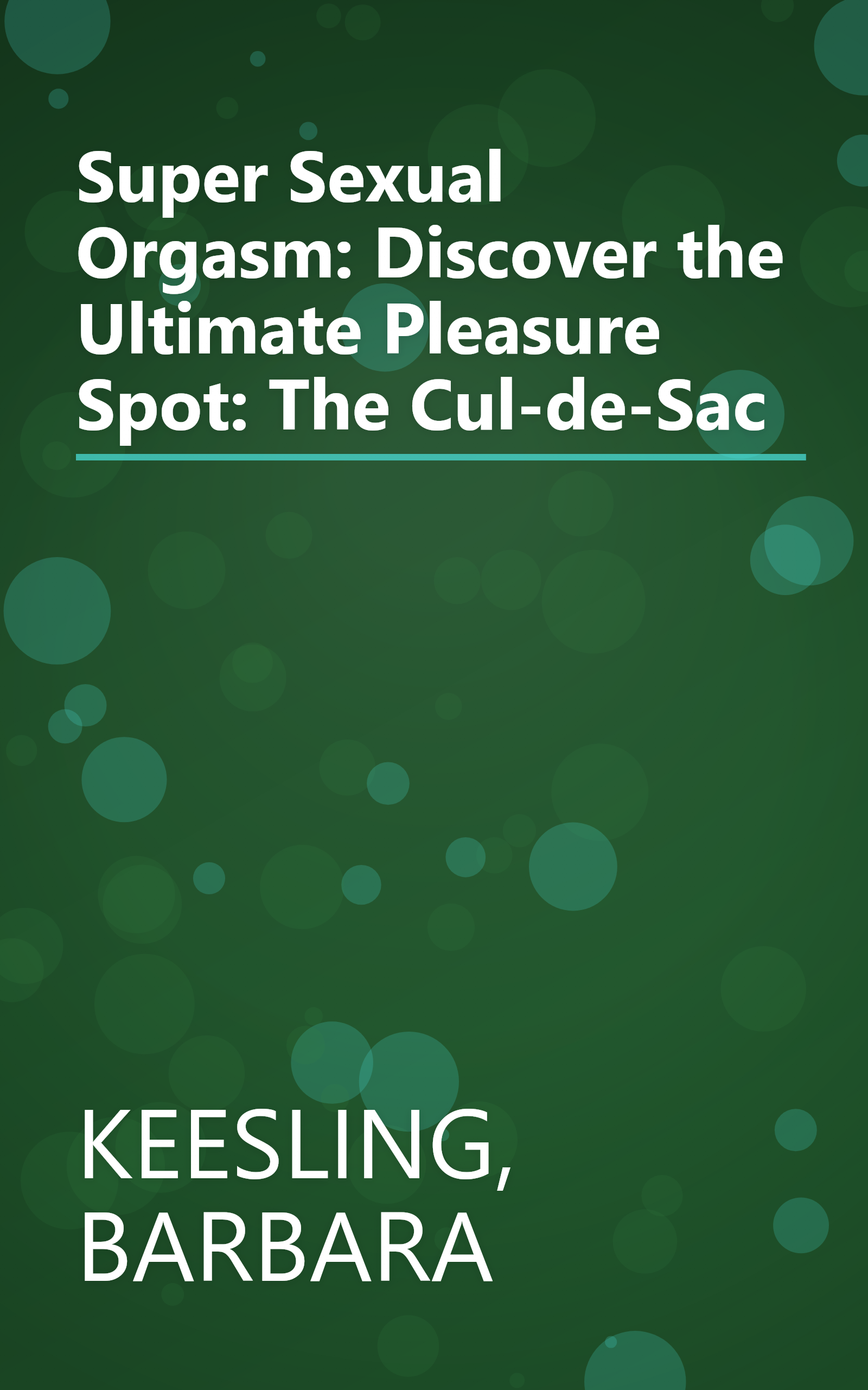Super Sexual Orgasm: Discover the Ultimate Pleasure Spot: The Cul-de-Sac book cover
