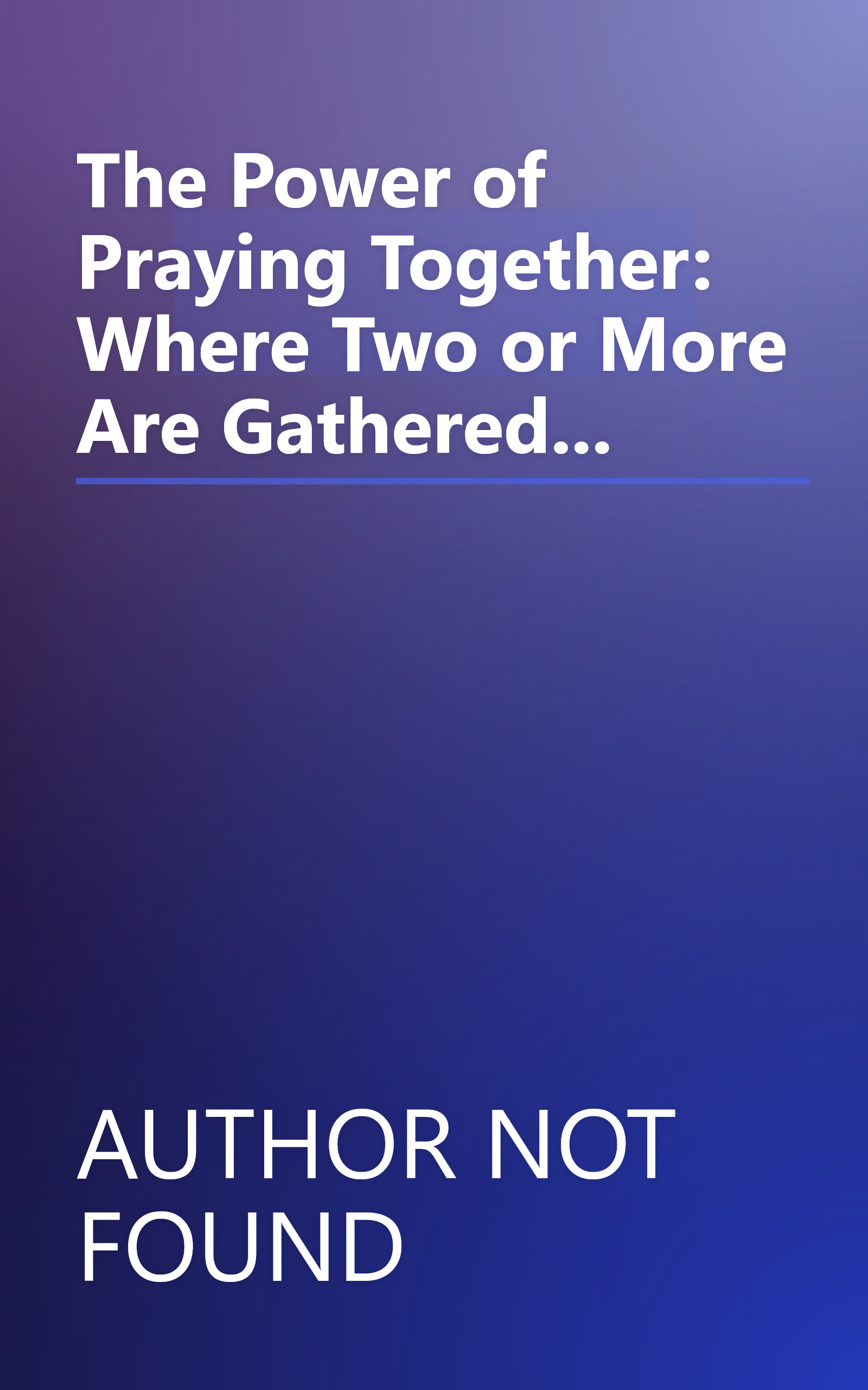 The Power of Praying Together: Where Two or More Are Gathered... book cover