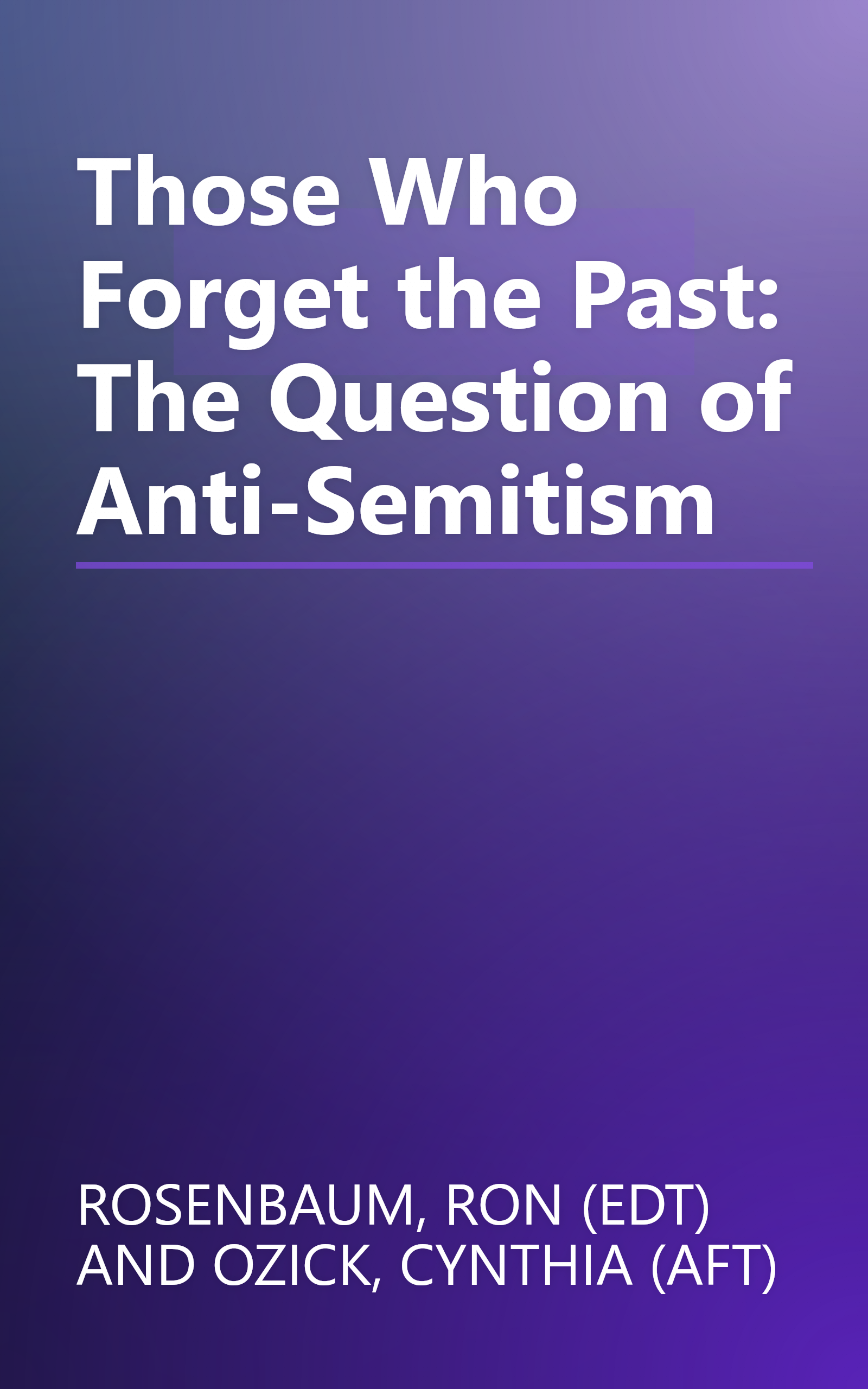 Those Who Forget the Past: The Question of Anti-Semitism book cover