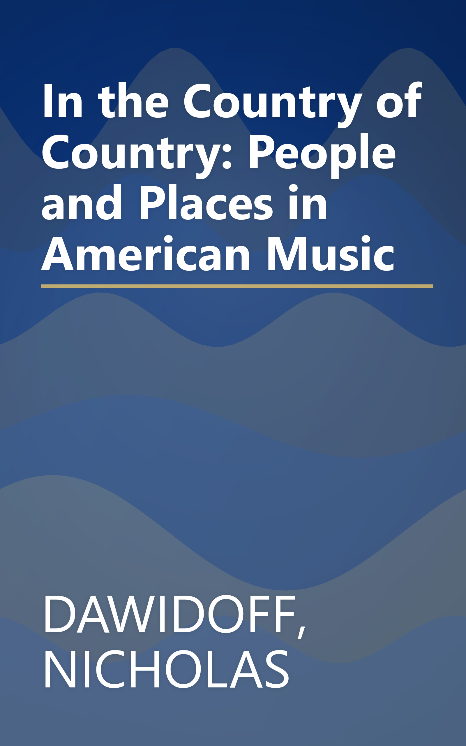 In the Country of Country: People and Places in American Music book cover
