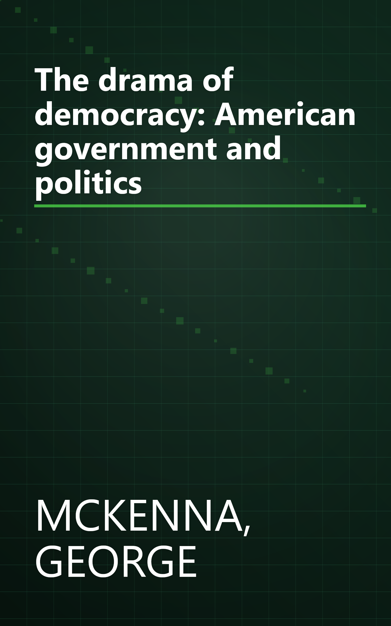 The drama of democracy: American government and politics book cover
