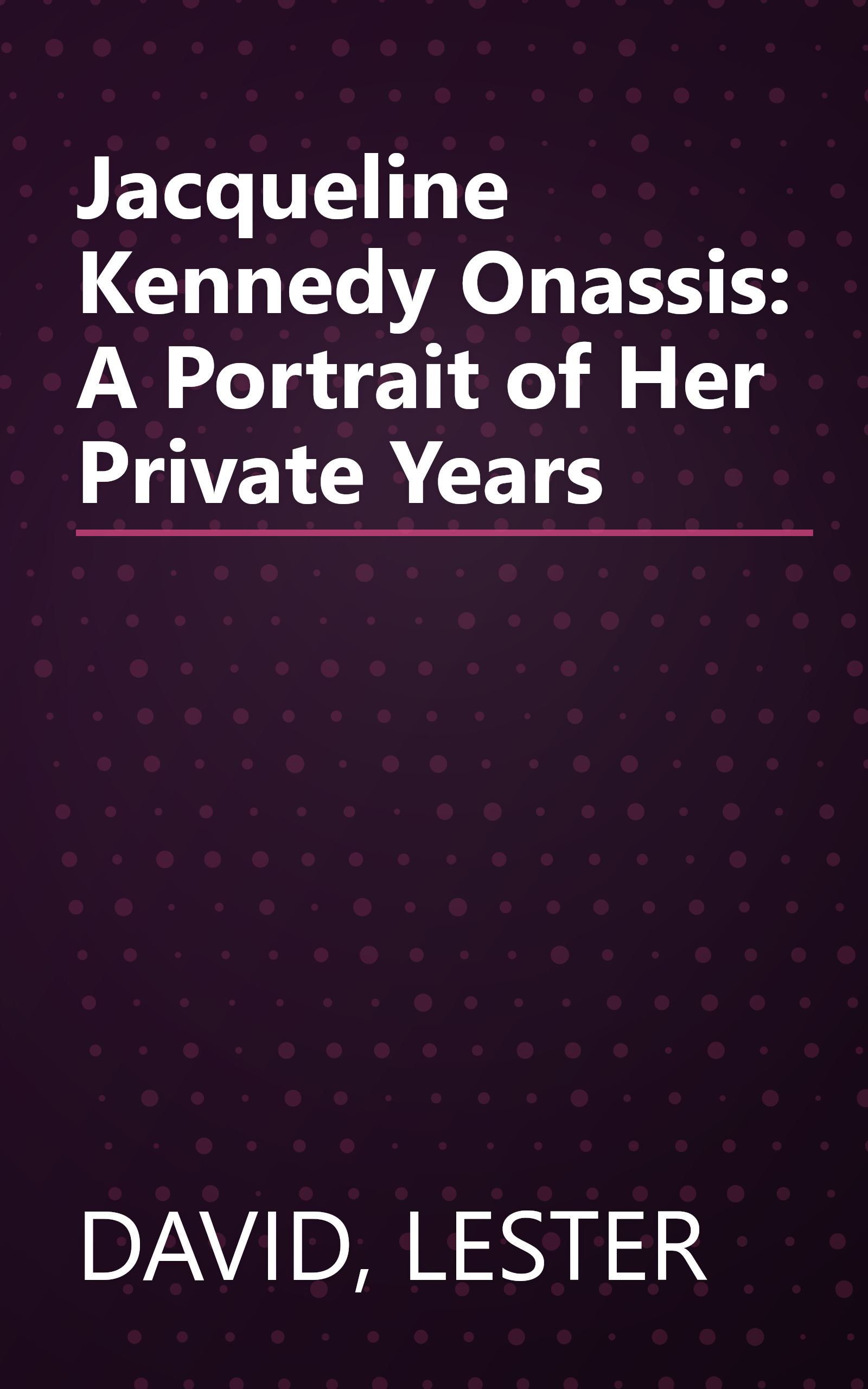 Jacqueline Kennedy Onassis: A Portrait of Her Private Years book cover