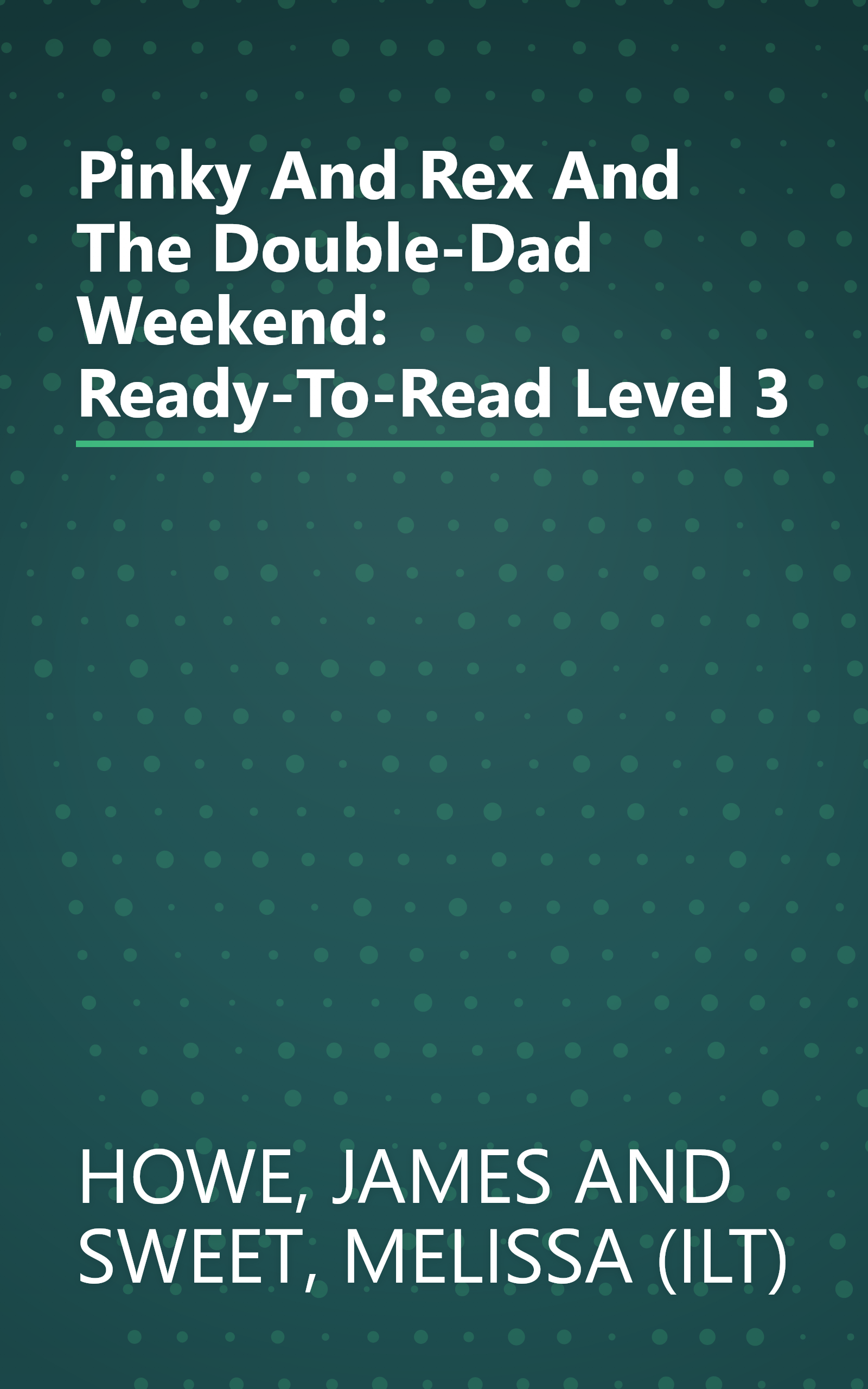 Pinky And Rex And The Double-Dad Weekend: Ready-To-Read Level 3 book cover