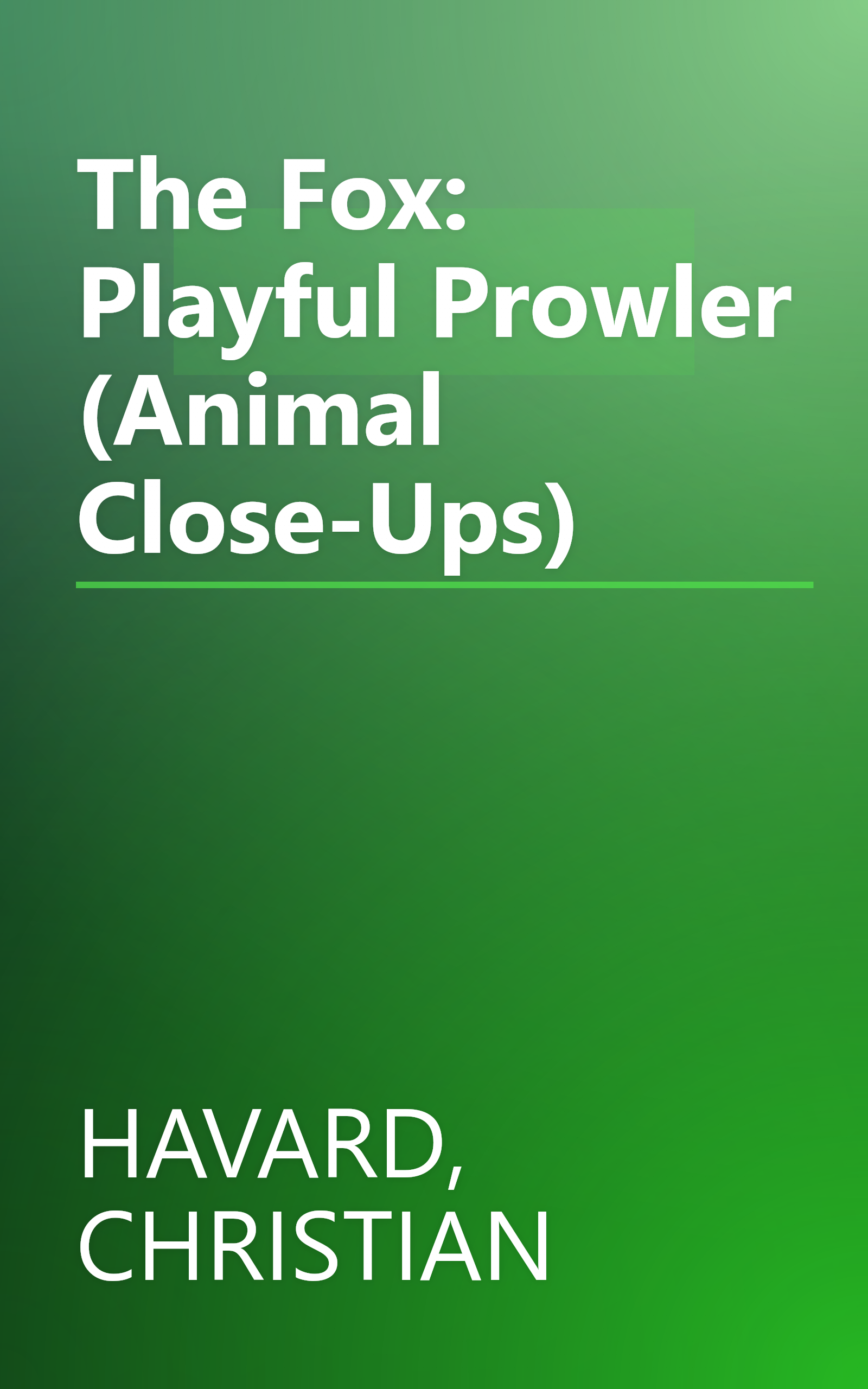 The Fox: Playful Prowler (Animal Close-Ups) book cover