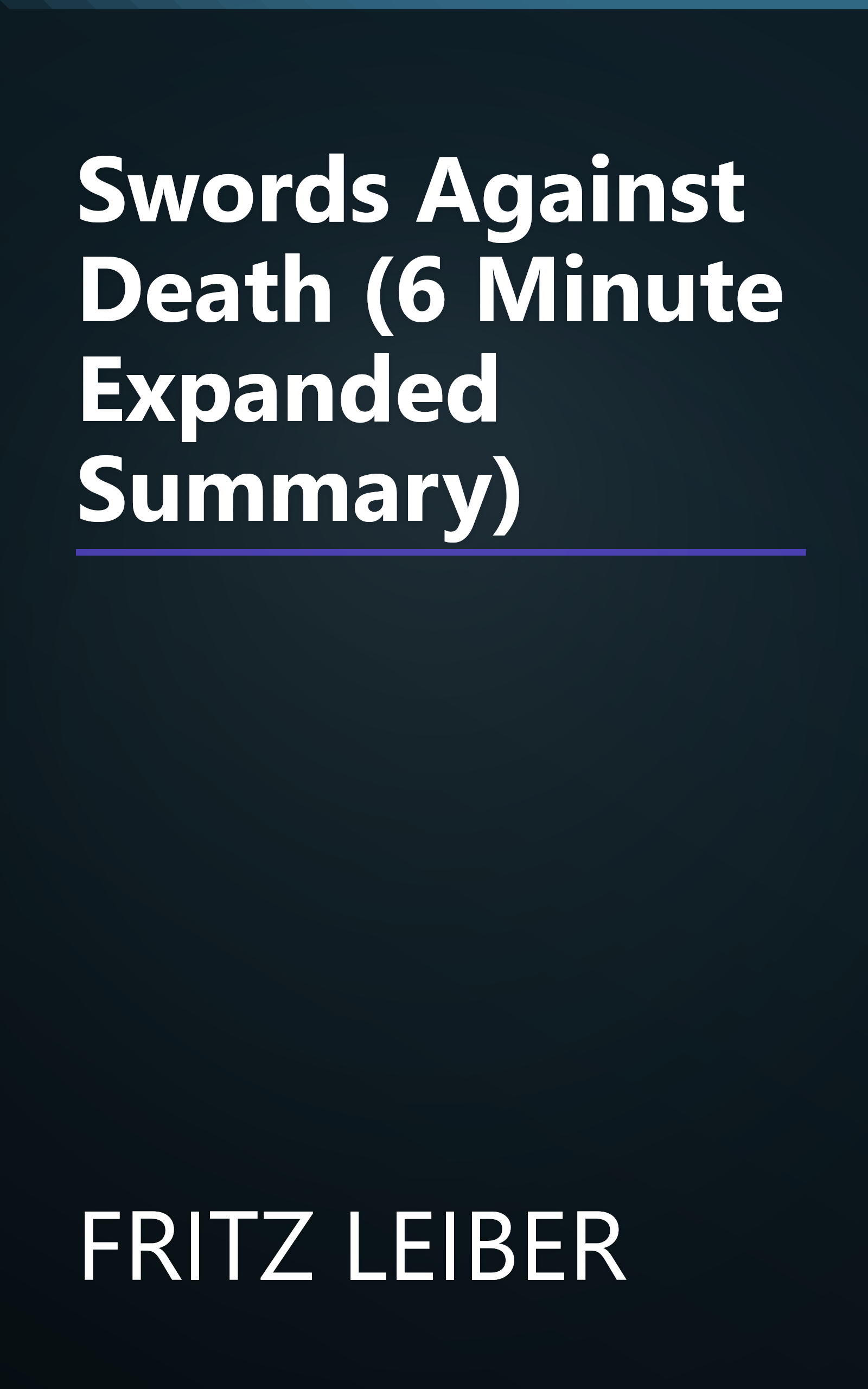 Swords Against Death (6 Minute   Expanded Summary) book cover