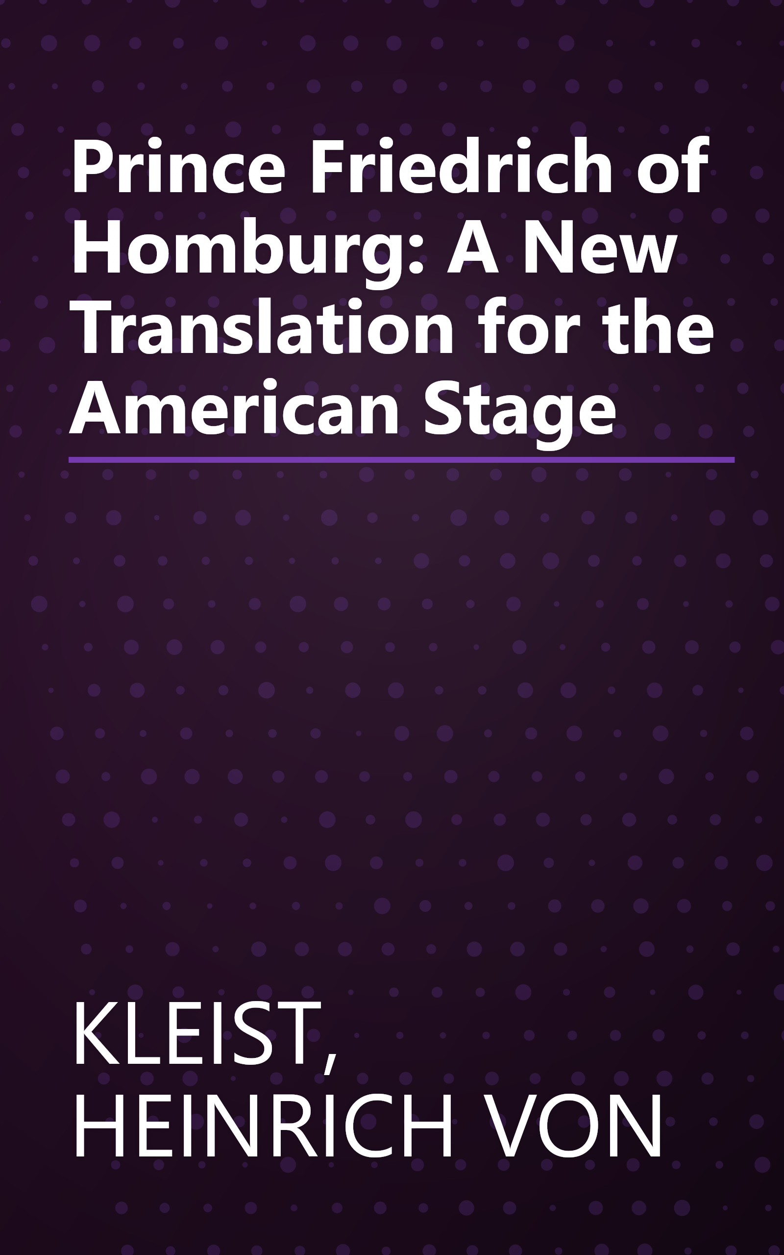 Prince Friedrich of Homburg: A New Translation for the American Stage book cover