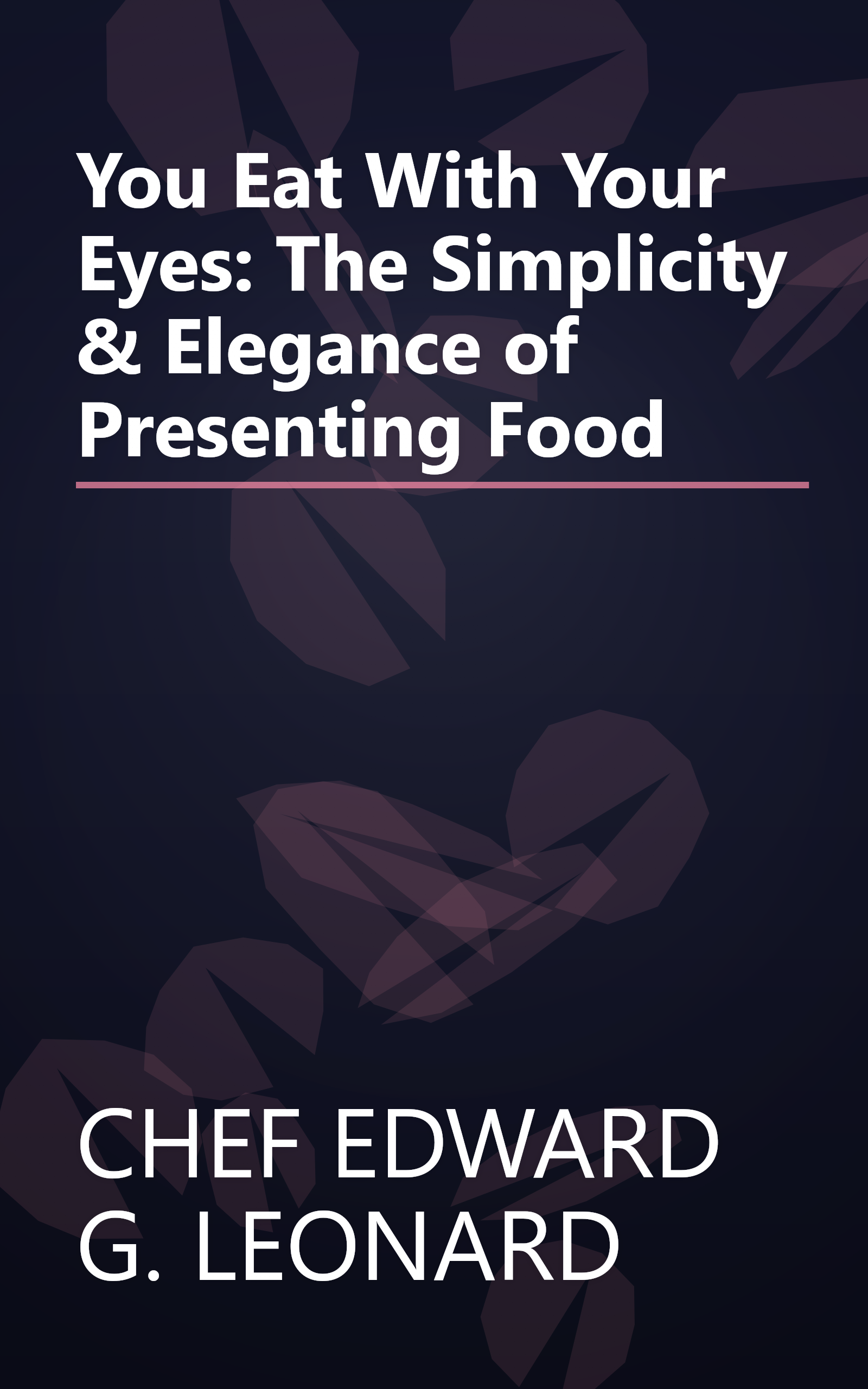 You Eat With Your Eyes: The Simplicity & Elegance of Presenting Food book cover