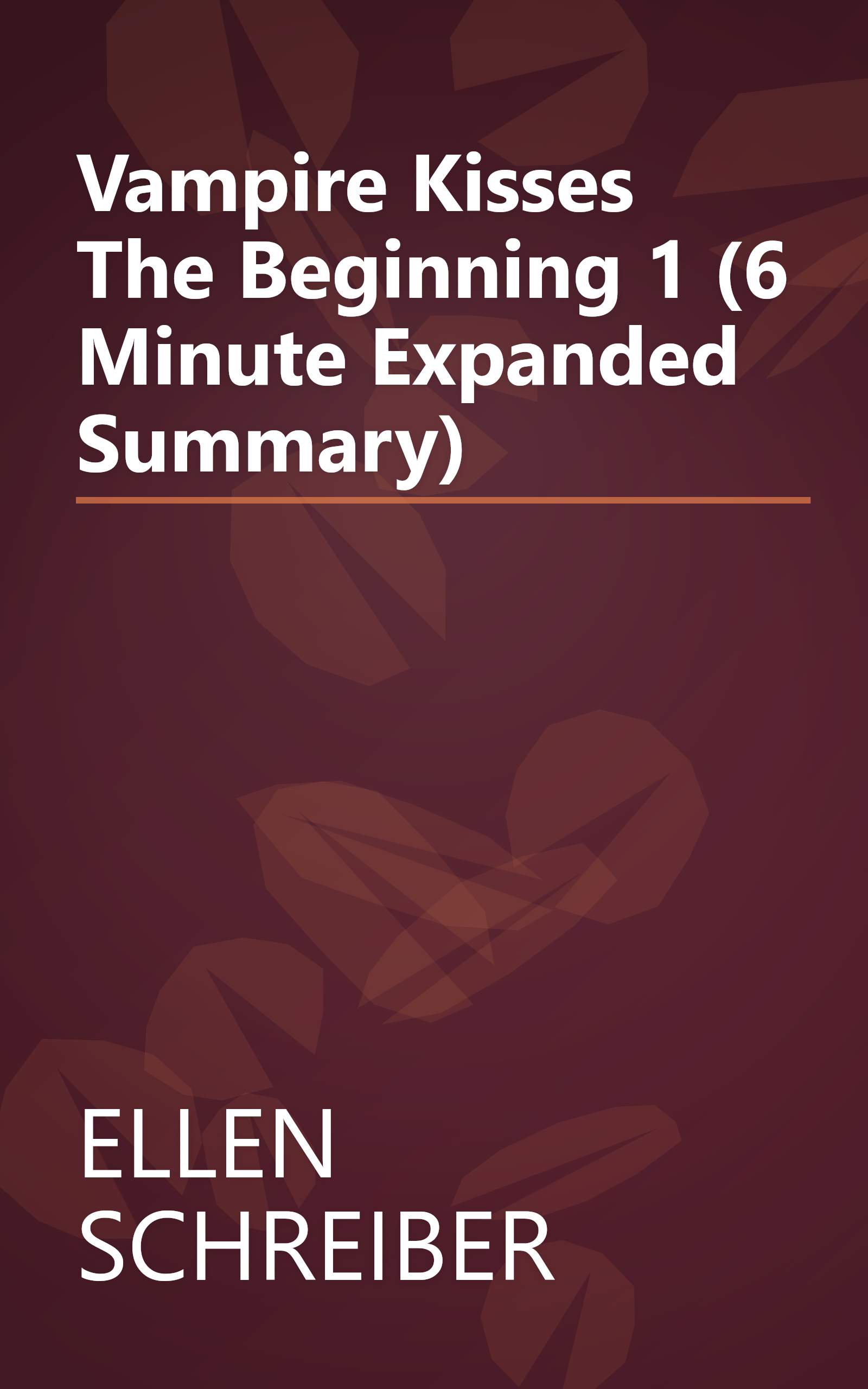 Vampire Kisses  The Beginning 1 (6 Minute   Expanded Summary) book cover