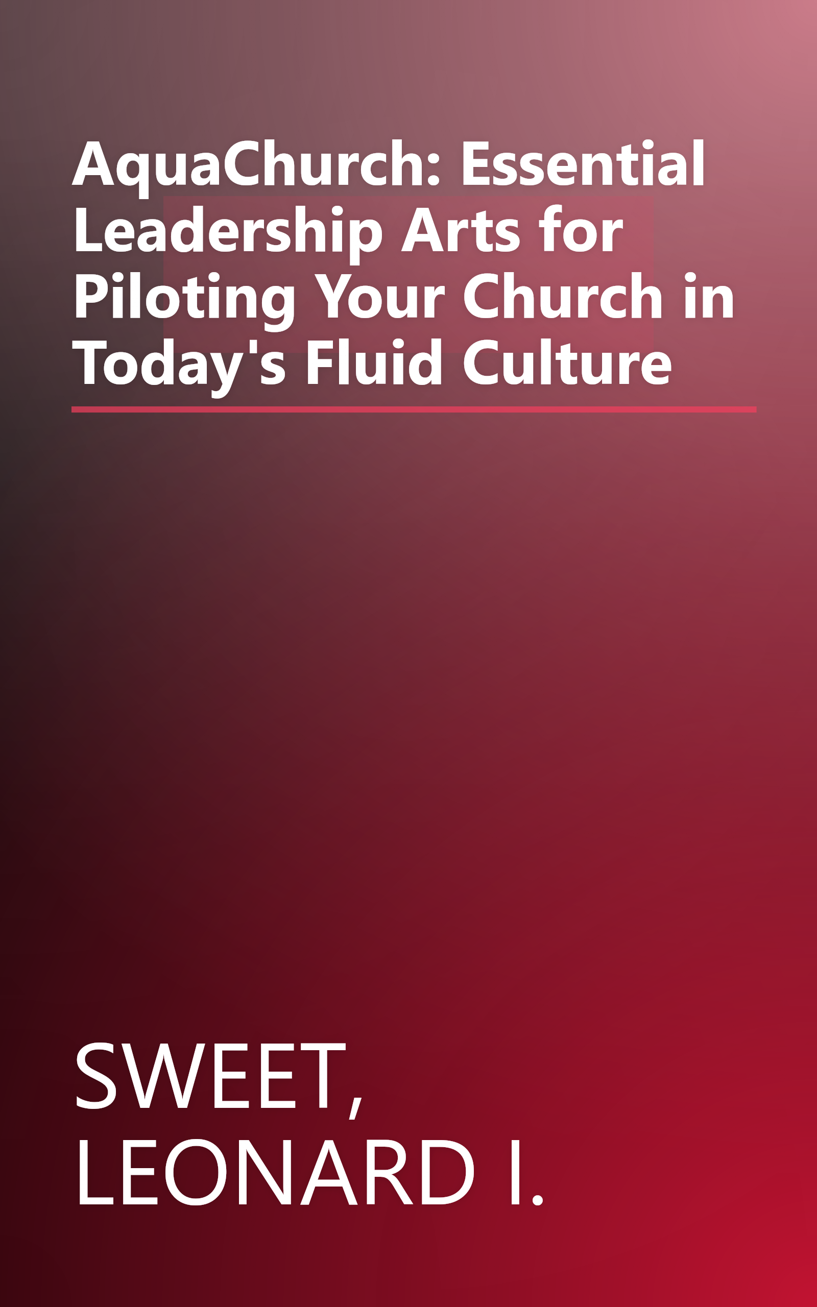 AquaChurch: Essential Leadership Arts for Piloting Your Church in Today's Fluid Culture book cover