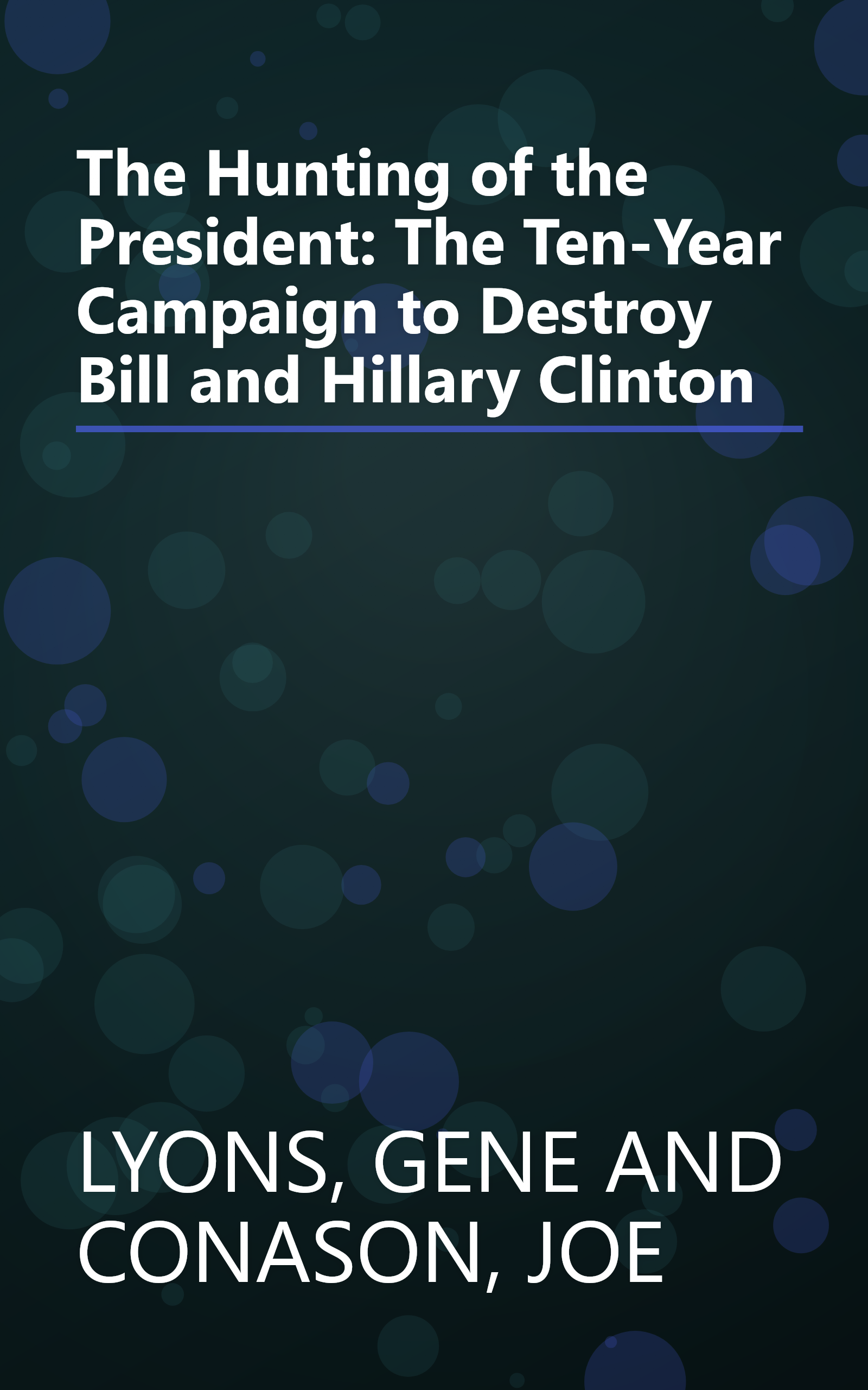 The Hunting of the President: The Ten-Year Campaign to Destroy Bill and Hillary Clinton book cover