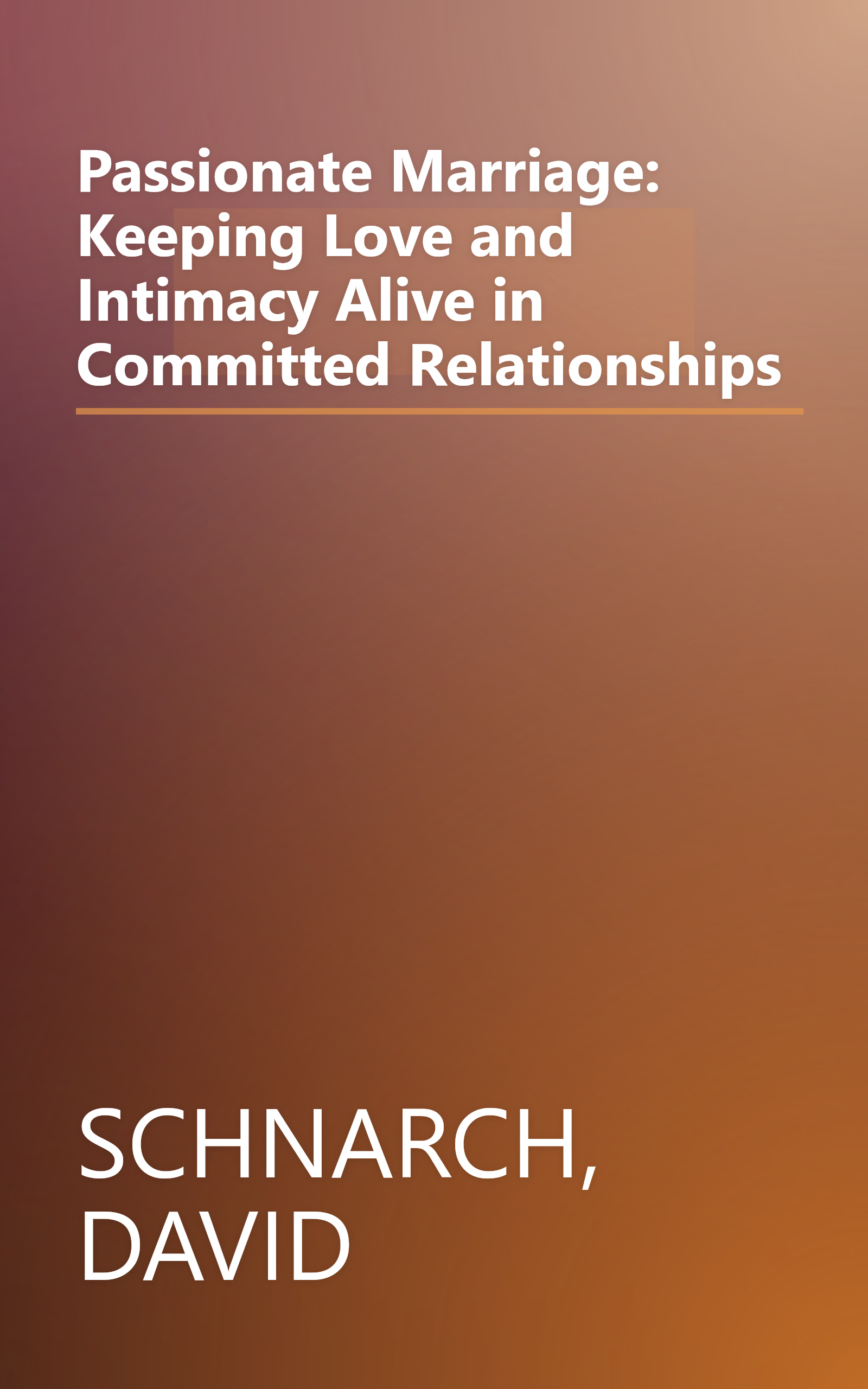 Passionate Marriage: Keeping Love and Intimacy Alive in Committed Relationships book cover