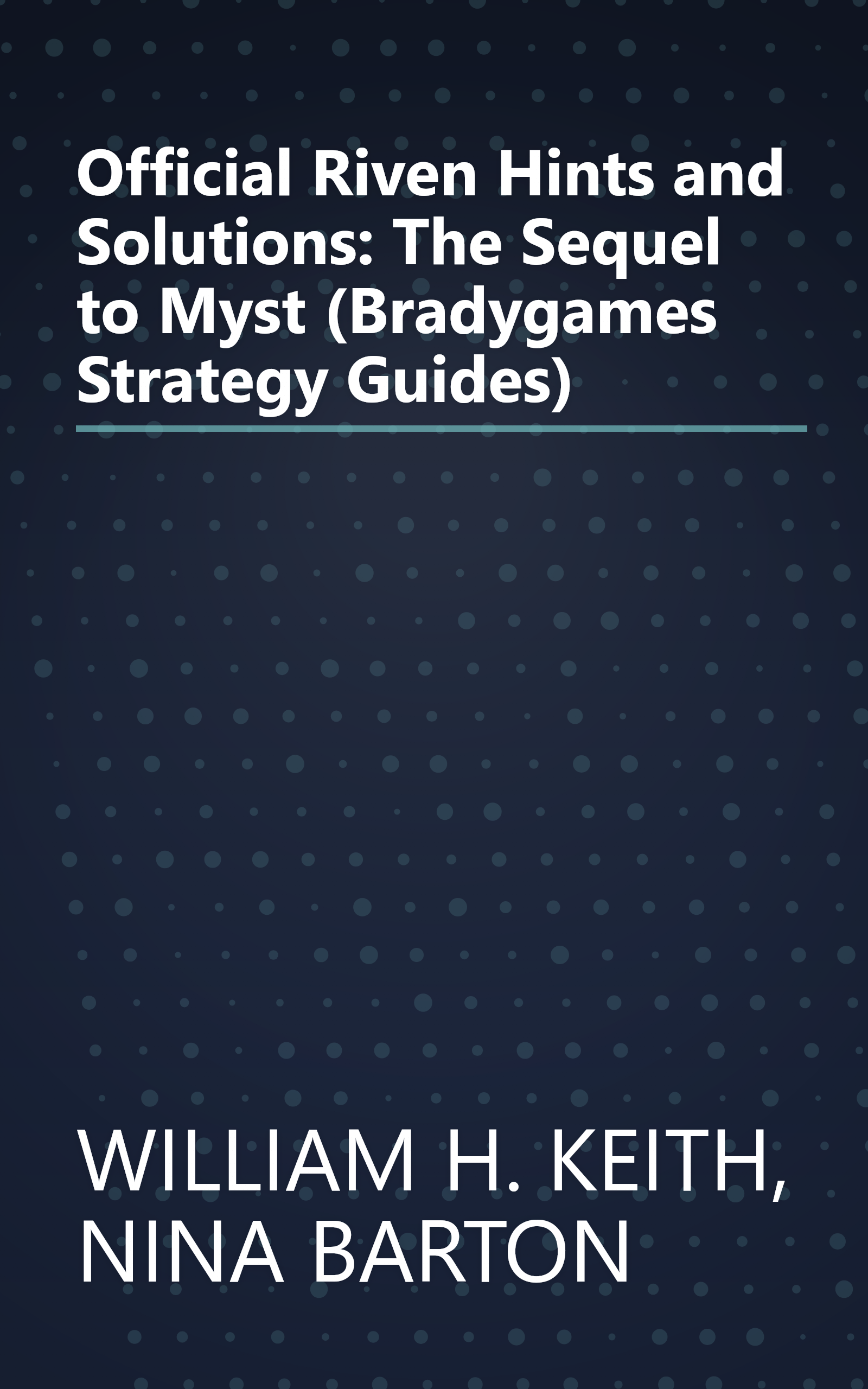 Official Riven Hints and Solutions: The Sequel to Myst (Bradygames Strategy Guides) book cover