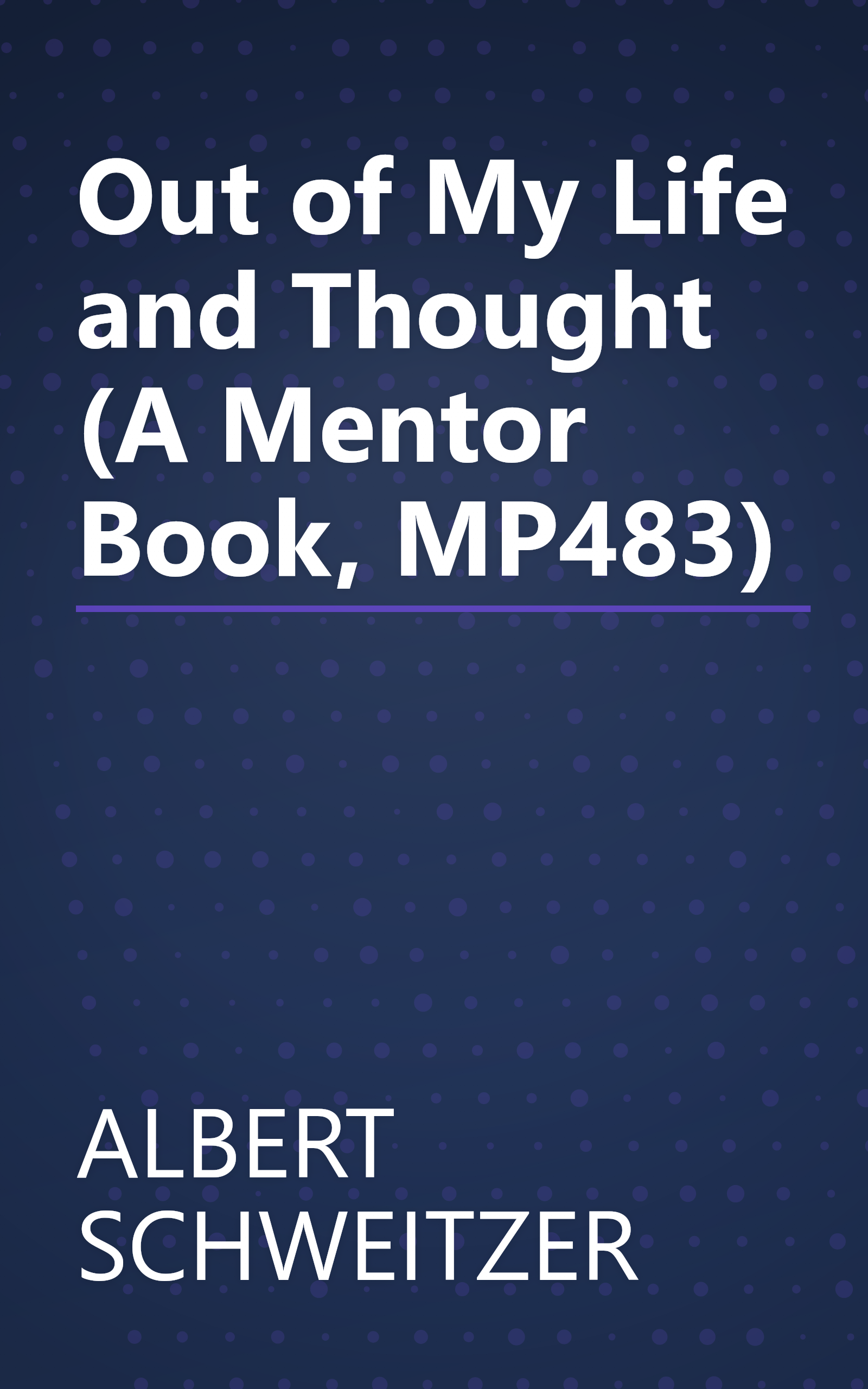 Out of My Life and Thought (A Mentor Book, MP483) book cover
